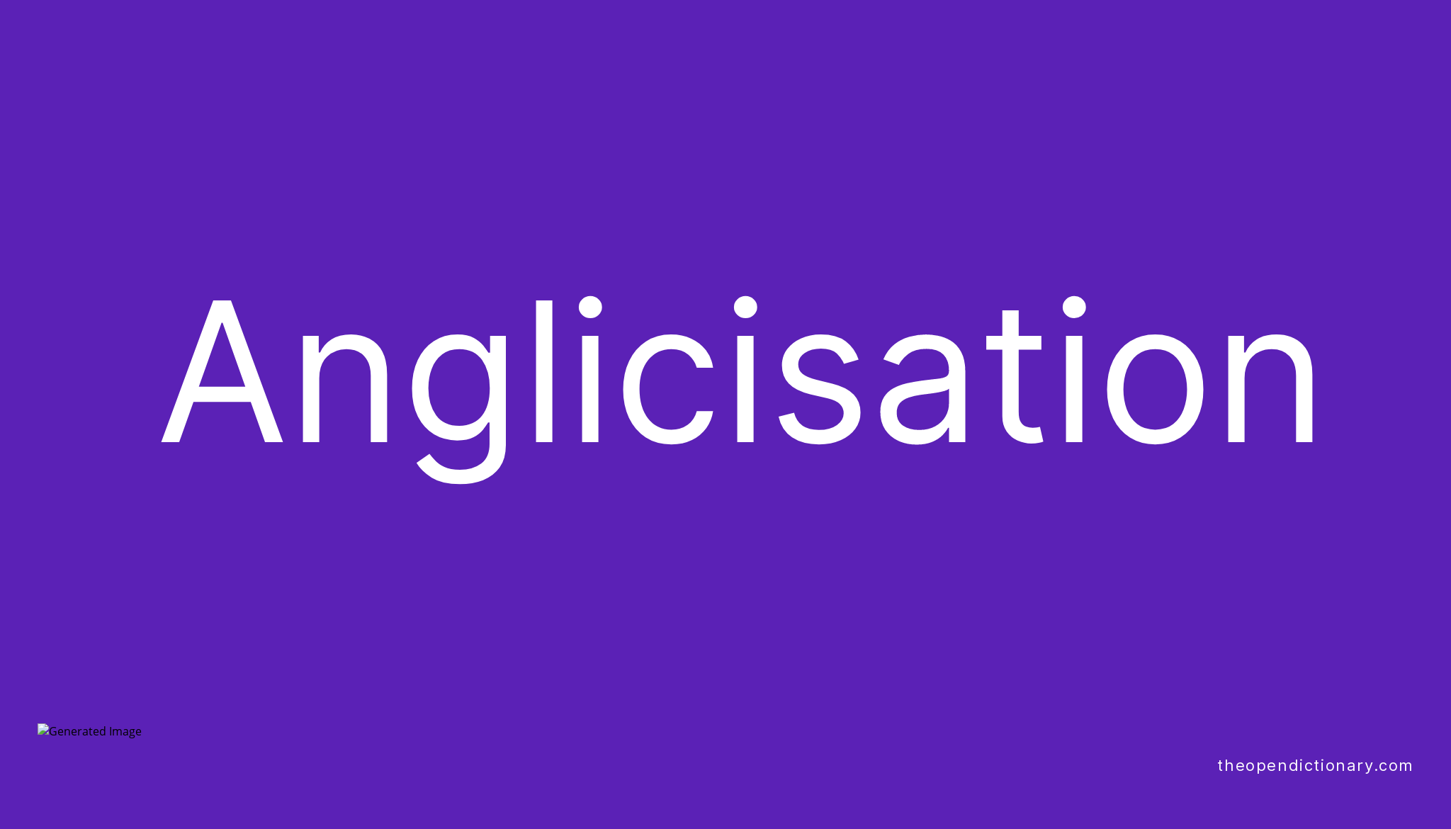 Anglicisation | Meaning of Anglicisation | Definition of Anglicisation ...