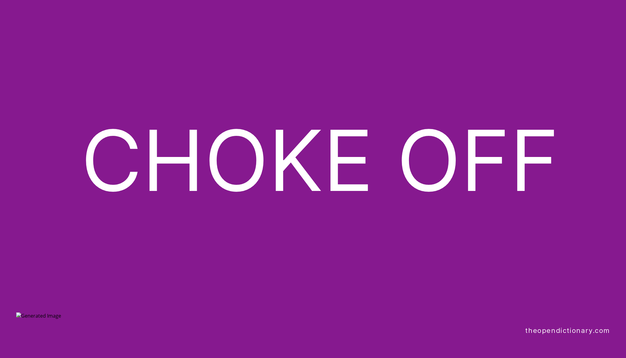 Choke Off Effect at Patrick Oala-rarua blog