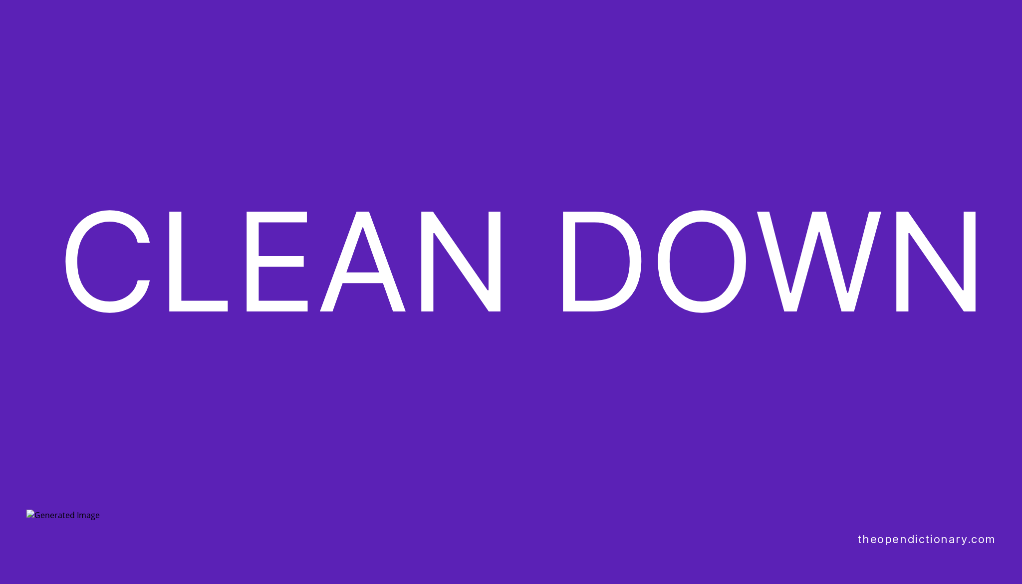 CLEAN DOWN - The Open Dictionary