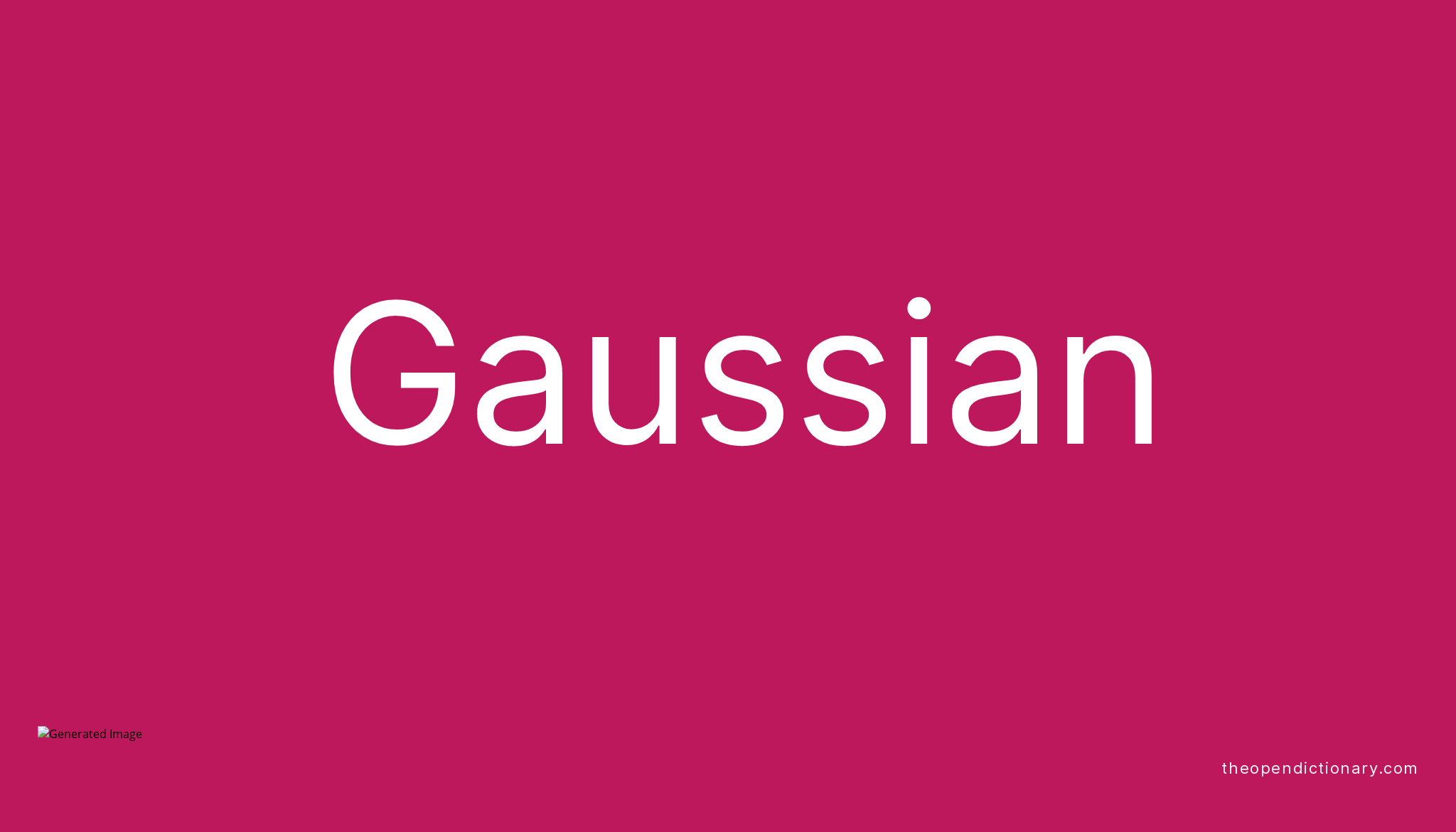 Gaussian Meaning Of Gaussian Definition Of Gaussian Example Of