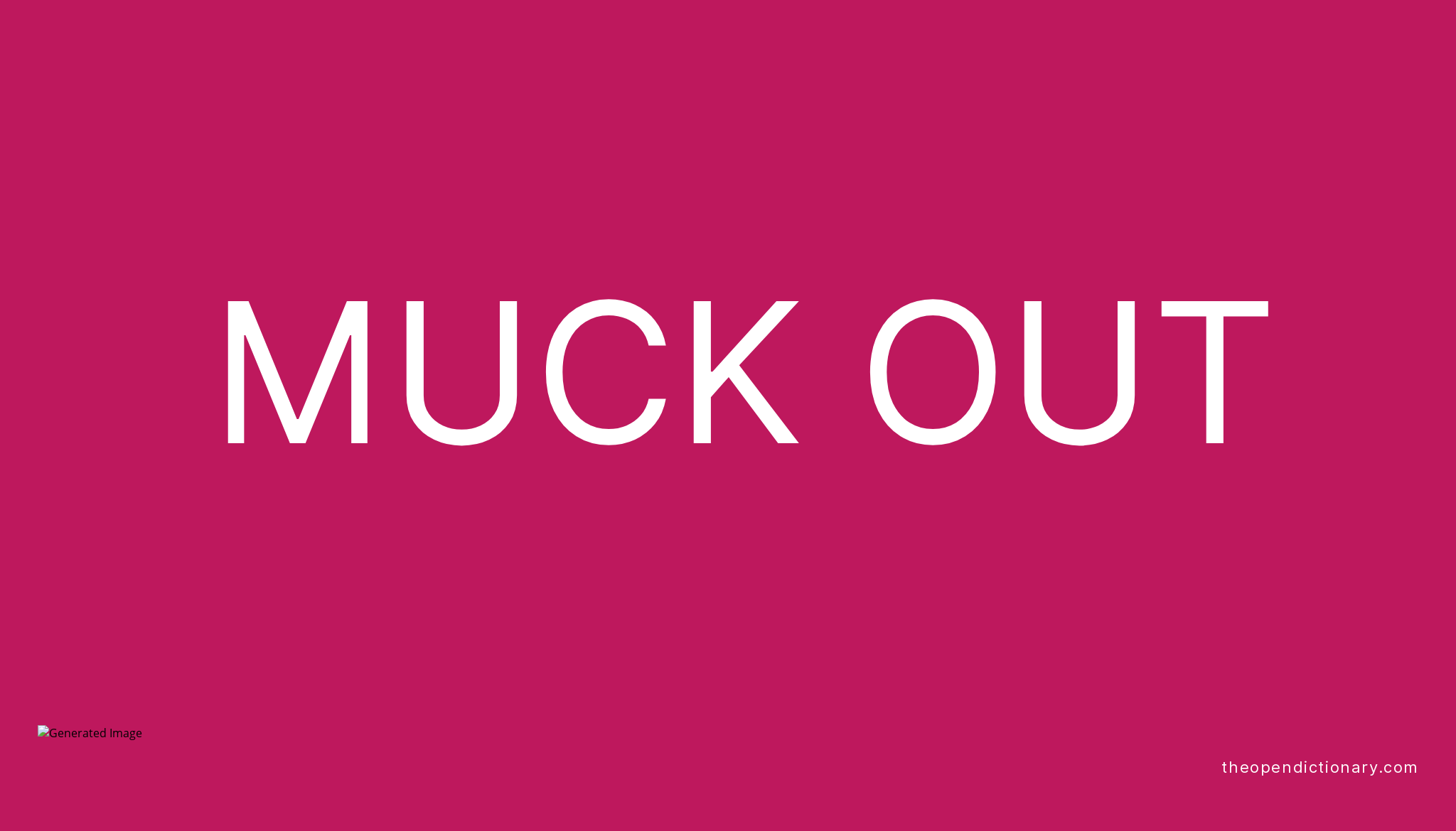MUCK OUT - The Open Dictionary