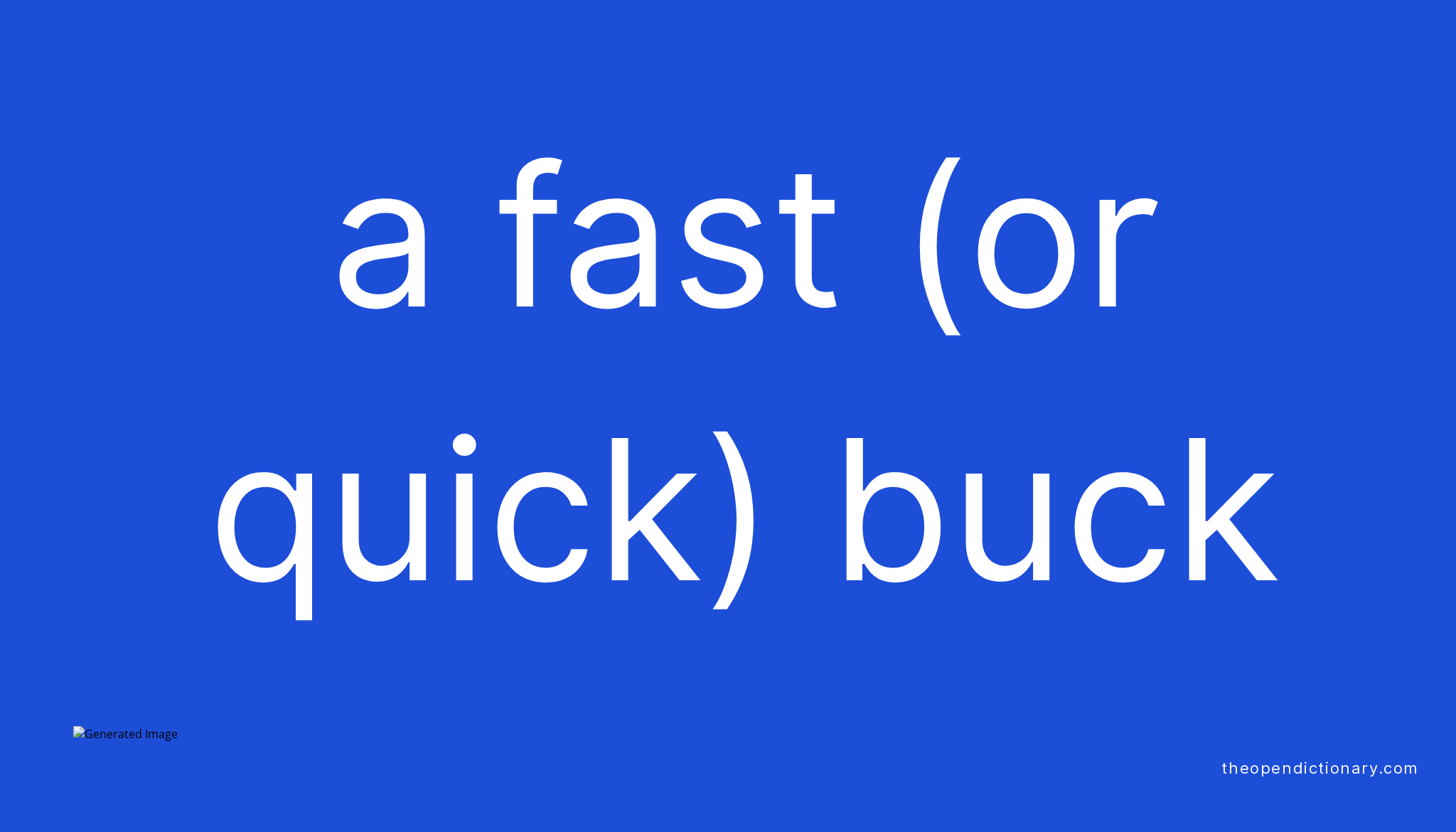 A FAST (OR QUICK) BUCK - The Open Dictionary