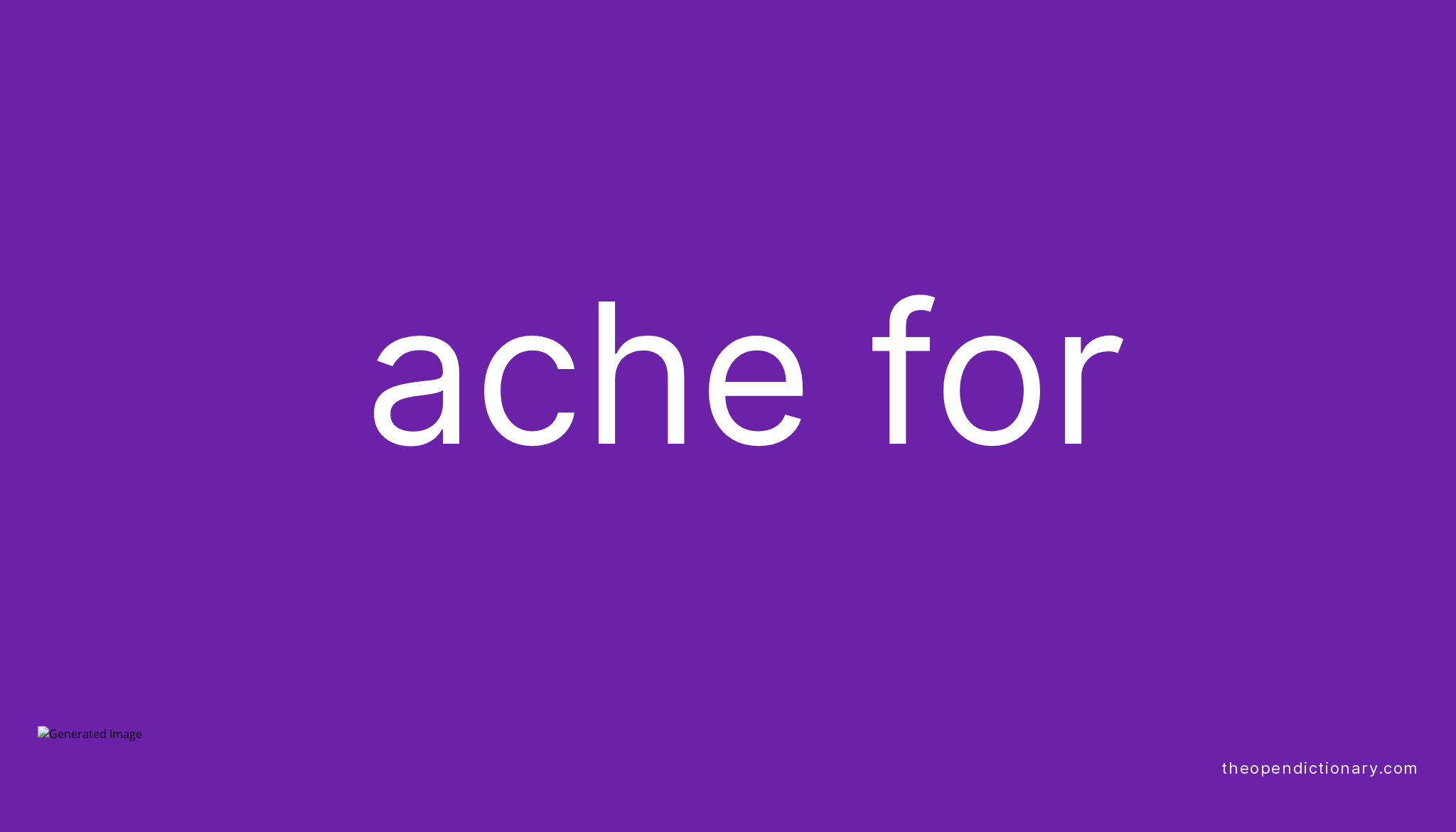 ACHE FOR - The Open Dictionary