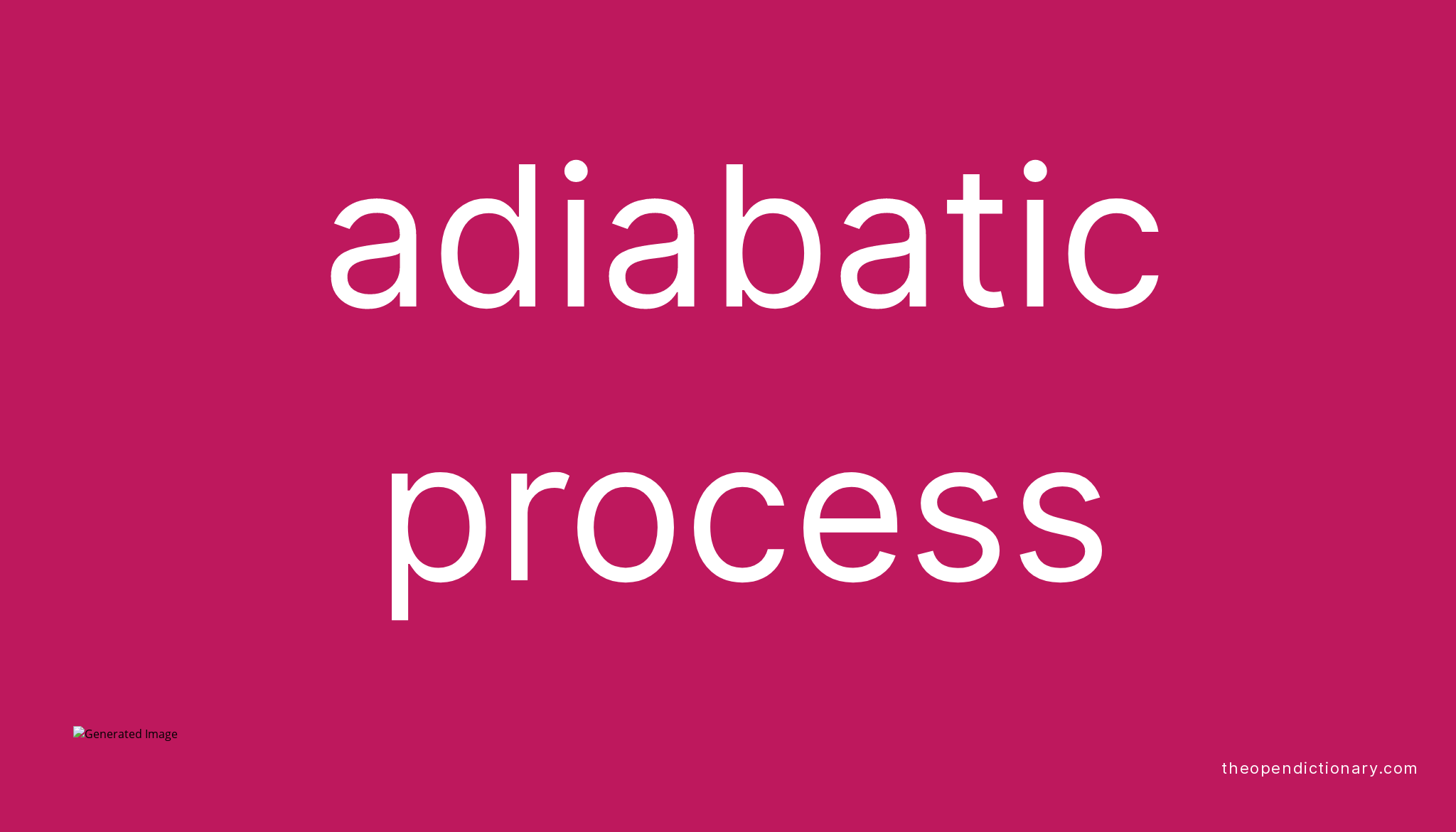 ADIABATIC PROCESS - The Open Dictionary