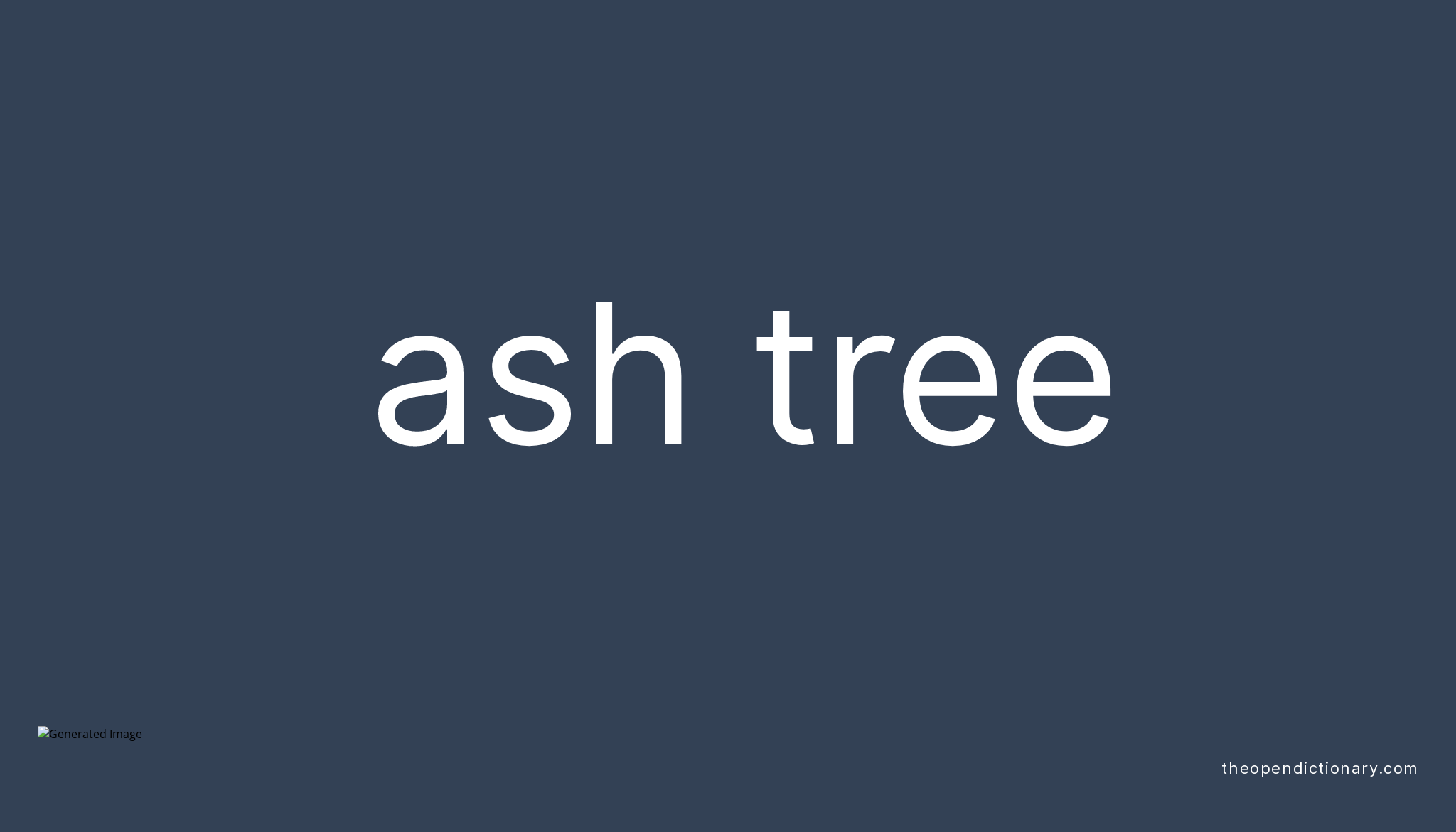 Ash tree | Meaning of Ash tree | Definition of Ash tree | Example of ...