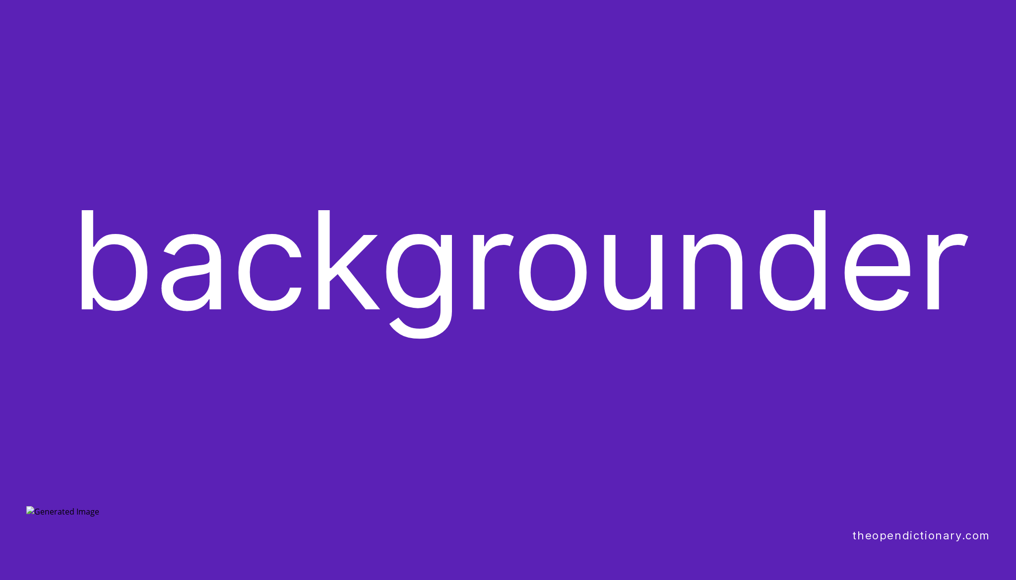 Backgrounder | Meaning of Backgrounder | Definition of Backgrounder ...