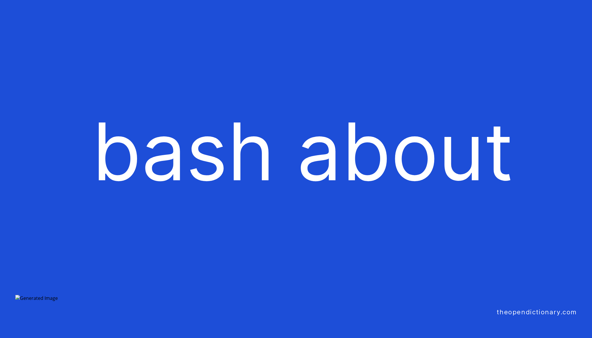 BASH ABOUT | Phrasal Verb BASH ABOUT Definition, Meaning and Example