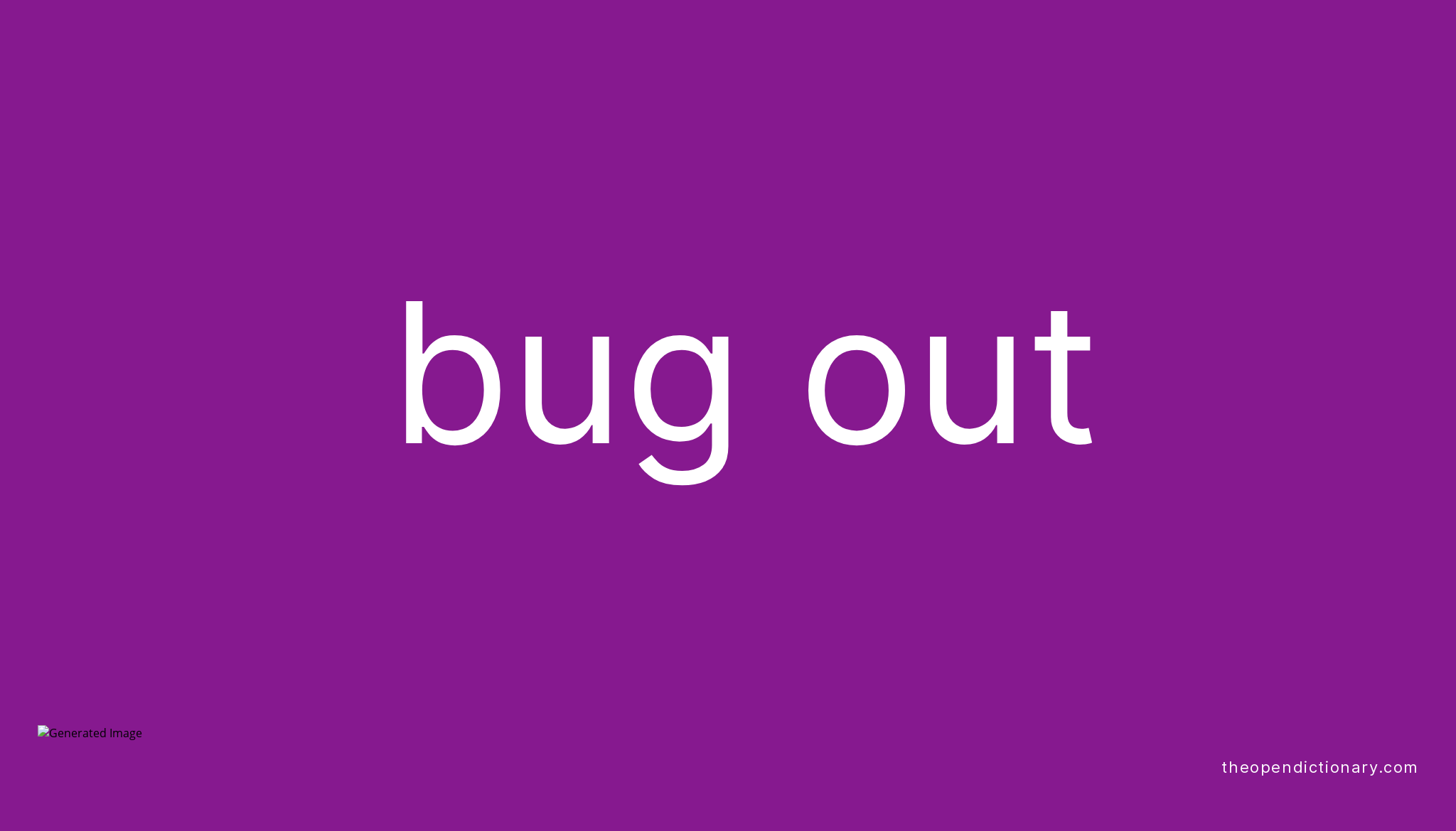 BUG OUT - The Open Dictionary
