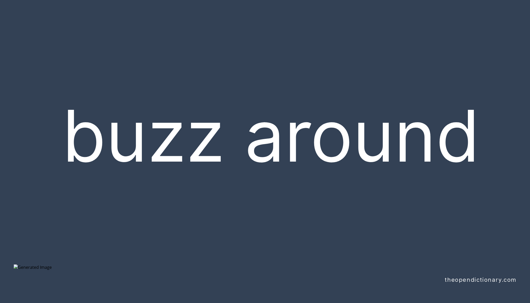 BUZZ AROUND | Phrasal Verb BUZZ AROUND Definition, Meaning and Example