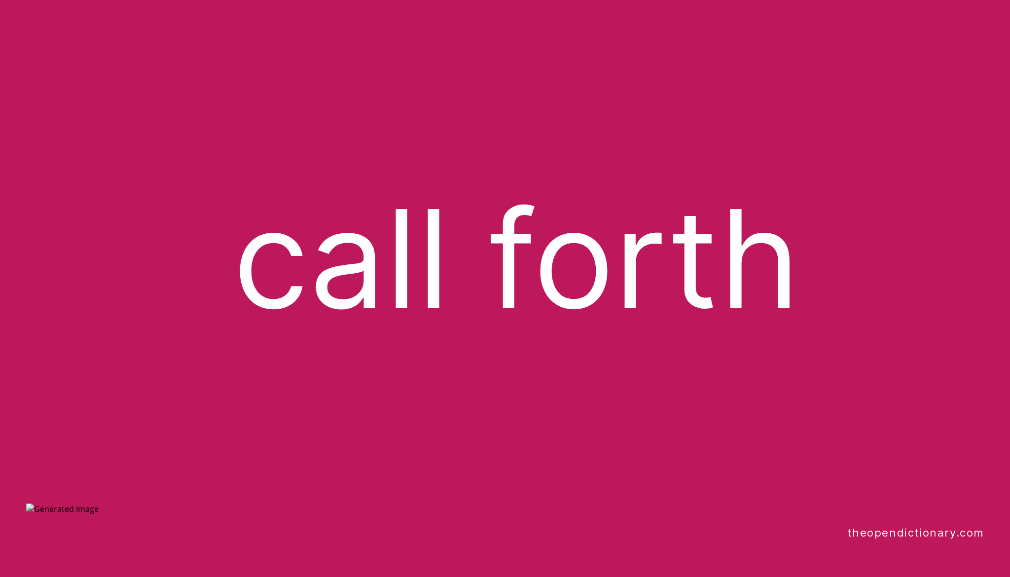 CALL FORTH - The Open Dictionary