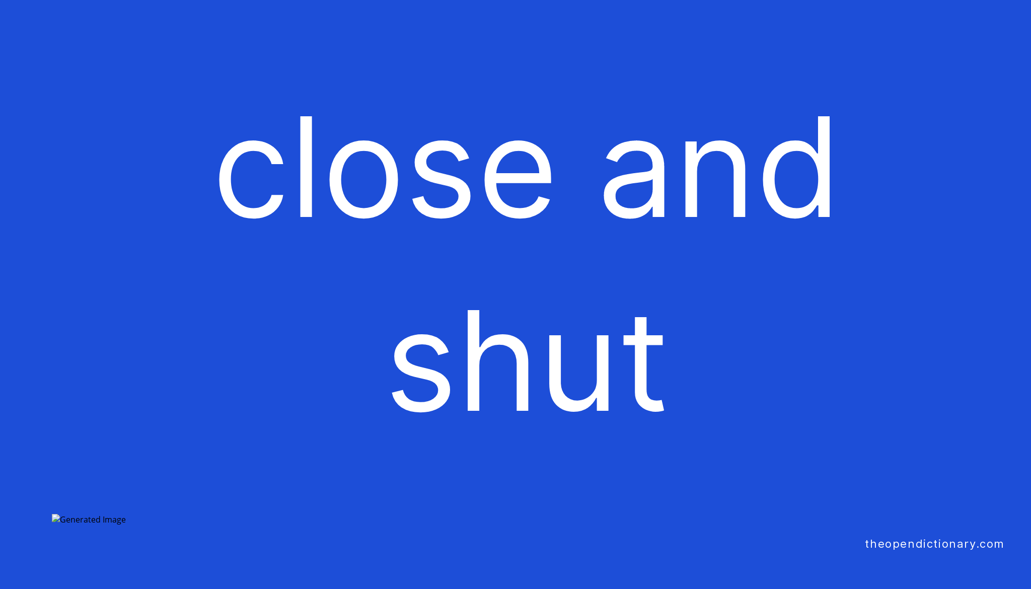 close and shut | The Open Dictionary | English Language Grammar