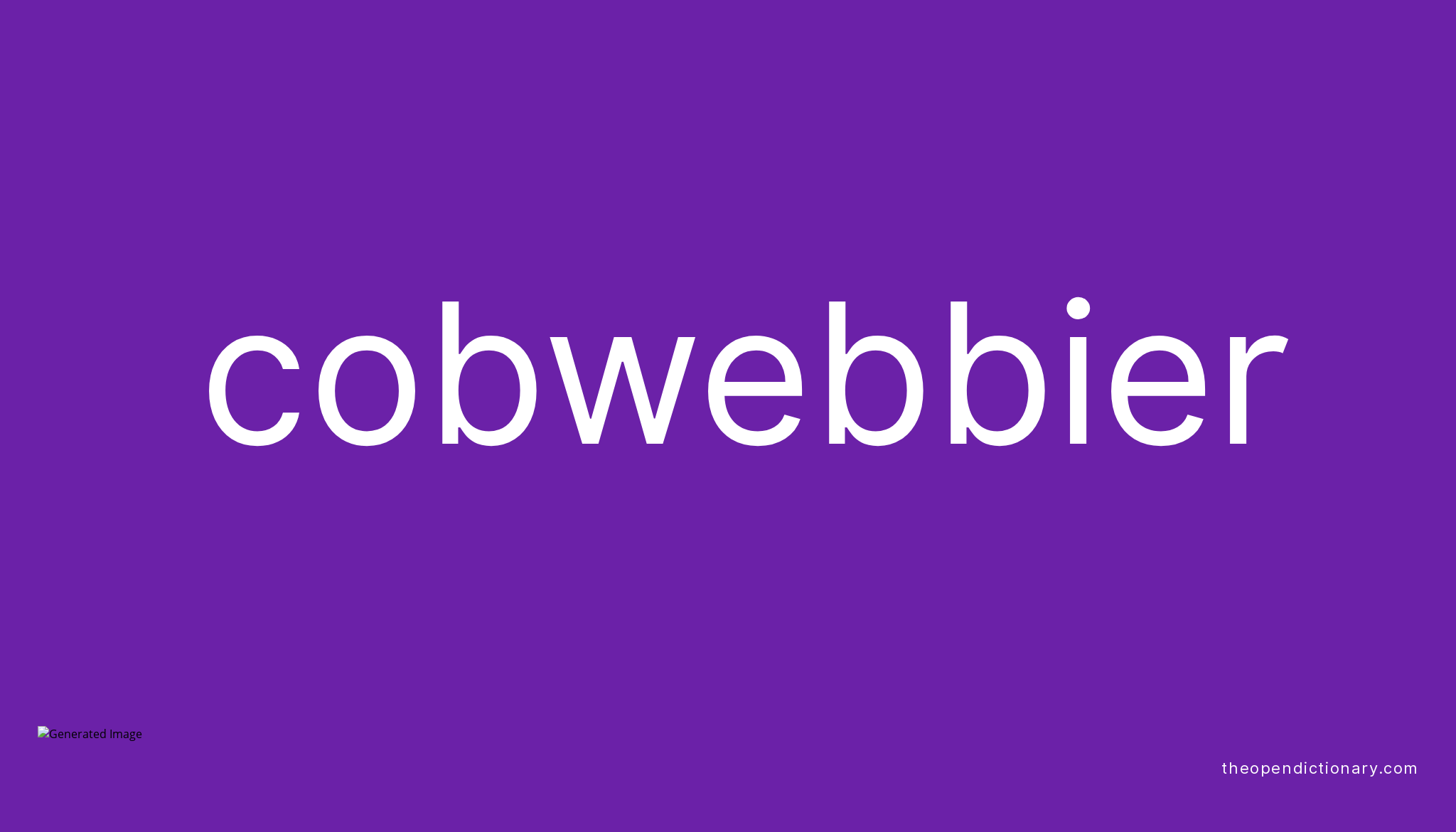 COBWEBBIER - The Open Dictionary