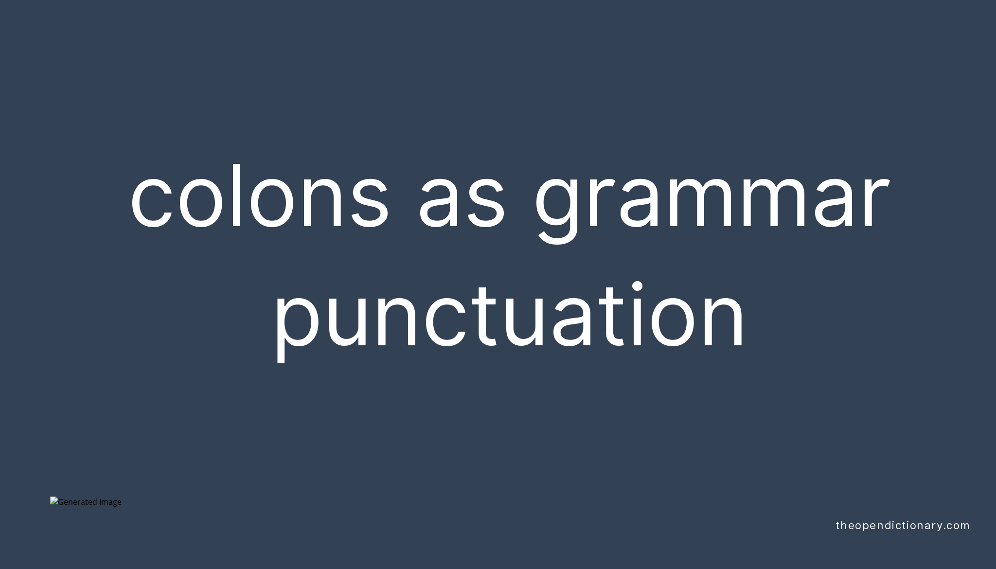 COLONS AS GRAMMAR PUNCTUATION - The Open Dictionary