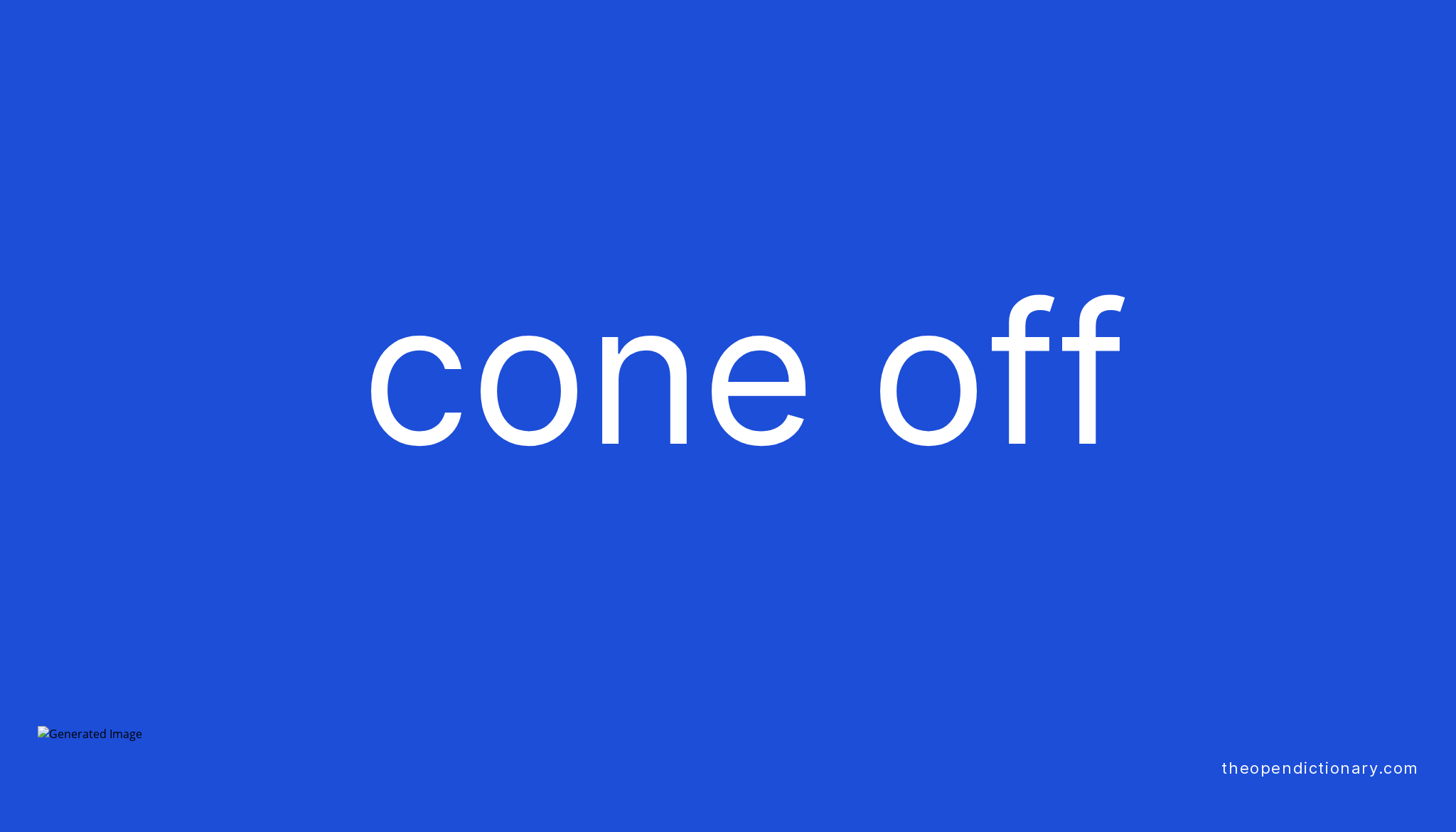 CONE OFF | Phrasal Verb CONE OFF Definition, Meaning and Example