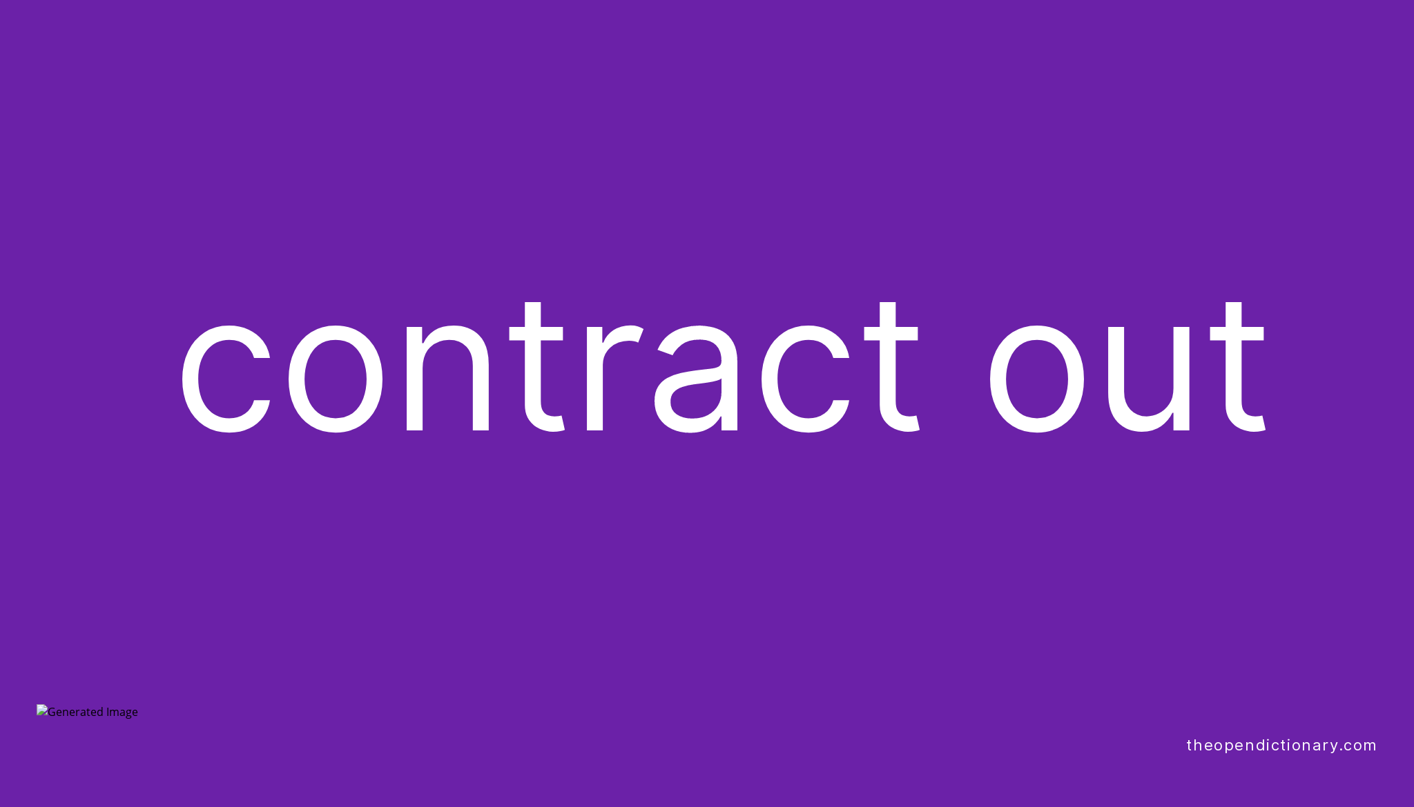 CONTRACT OUT | Phrasal Verb CONTRACT OUT Definition, Meaning and Example