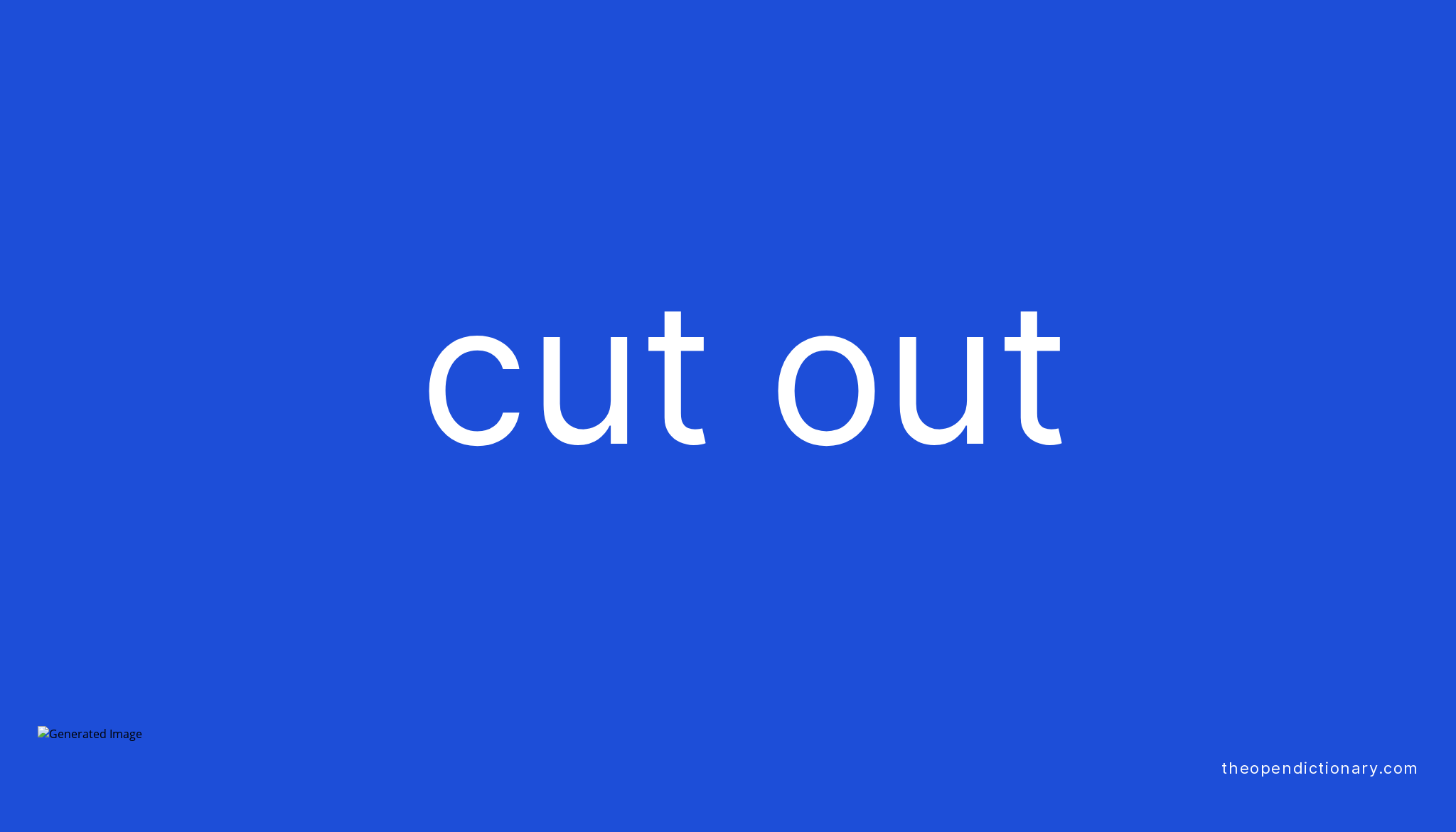 CUT OUT | Phrasal Verb CUT OUT Definition, Meaning and Example