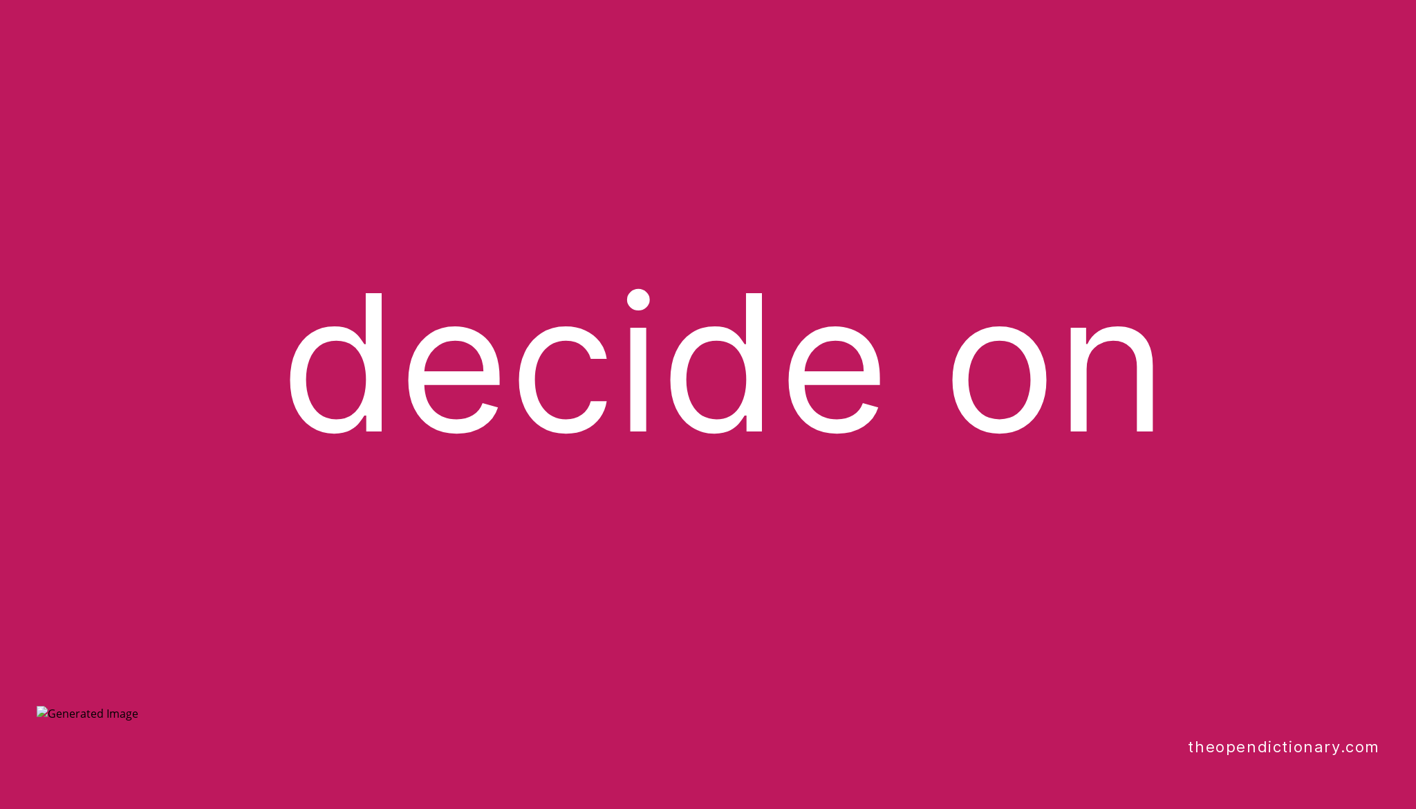 DECIDE ON | Phrasal Verb DECIDE ON Definition, Meaning and Example