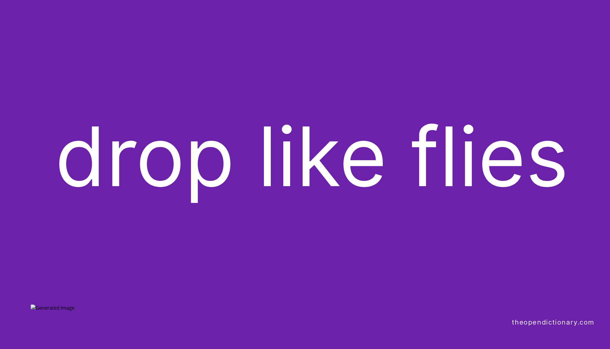 Drop like flies | Meaning of Drop like flies | Definition of Drop like ...