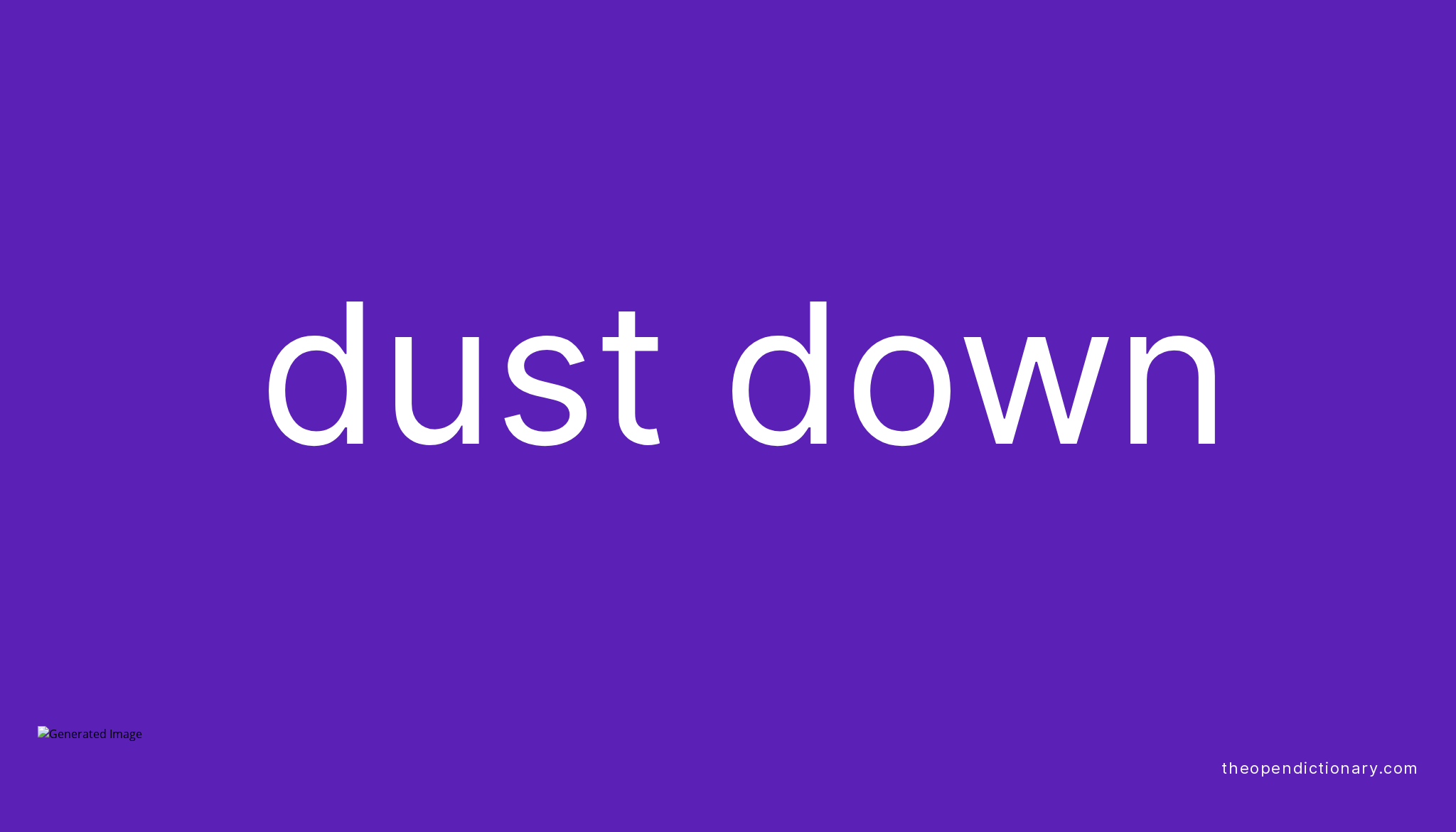 DUST DOWN - The Open Dictionary