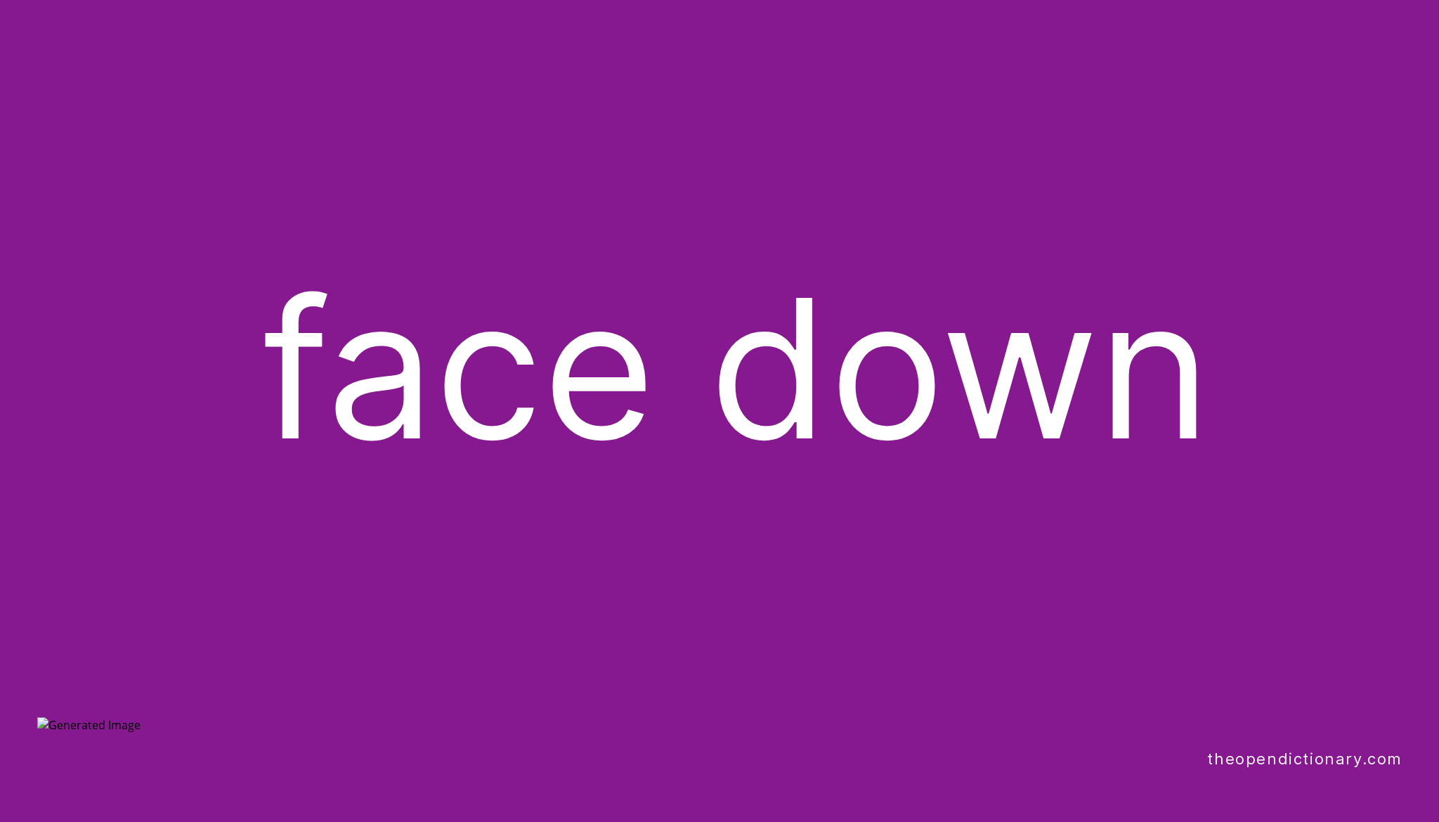 FACE DOWN | Phrasal Verb FACE DOWN Definition, Meaning and Example