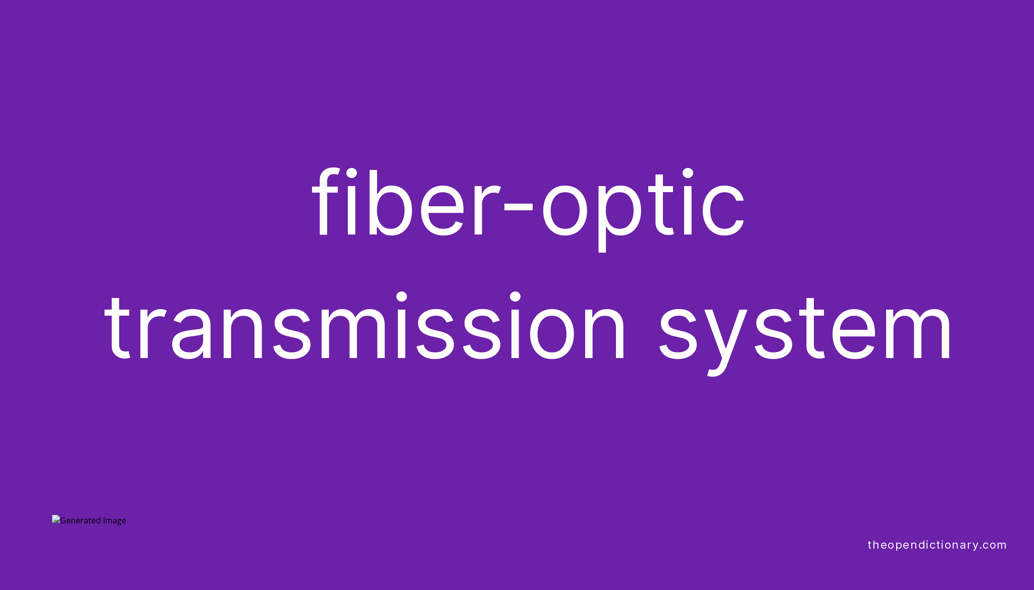 Fiber-optic transmission system | Meaning of Fiber-optic transmission ...