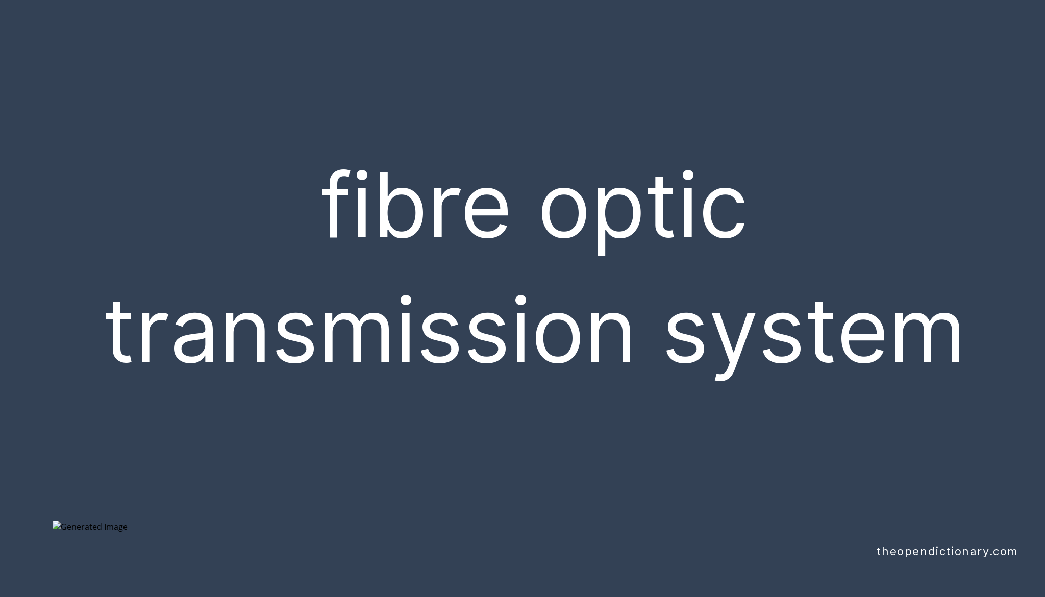 FIBRE OPTIC TRANSMISSION SYSTEM - The Open Dictionary