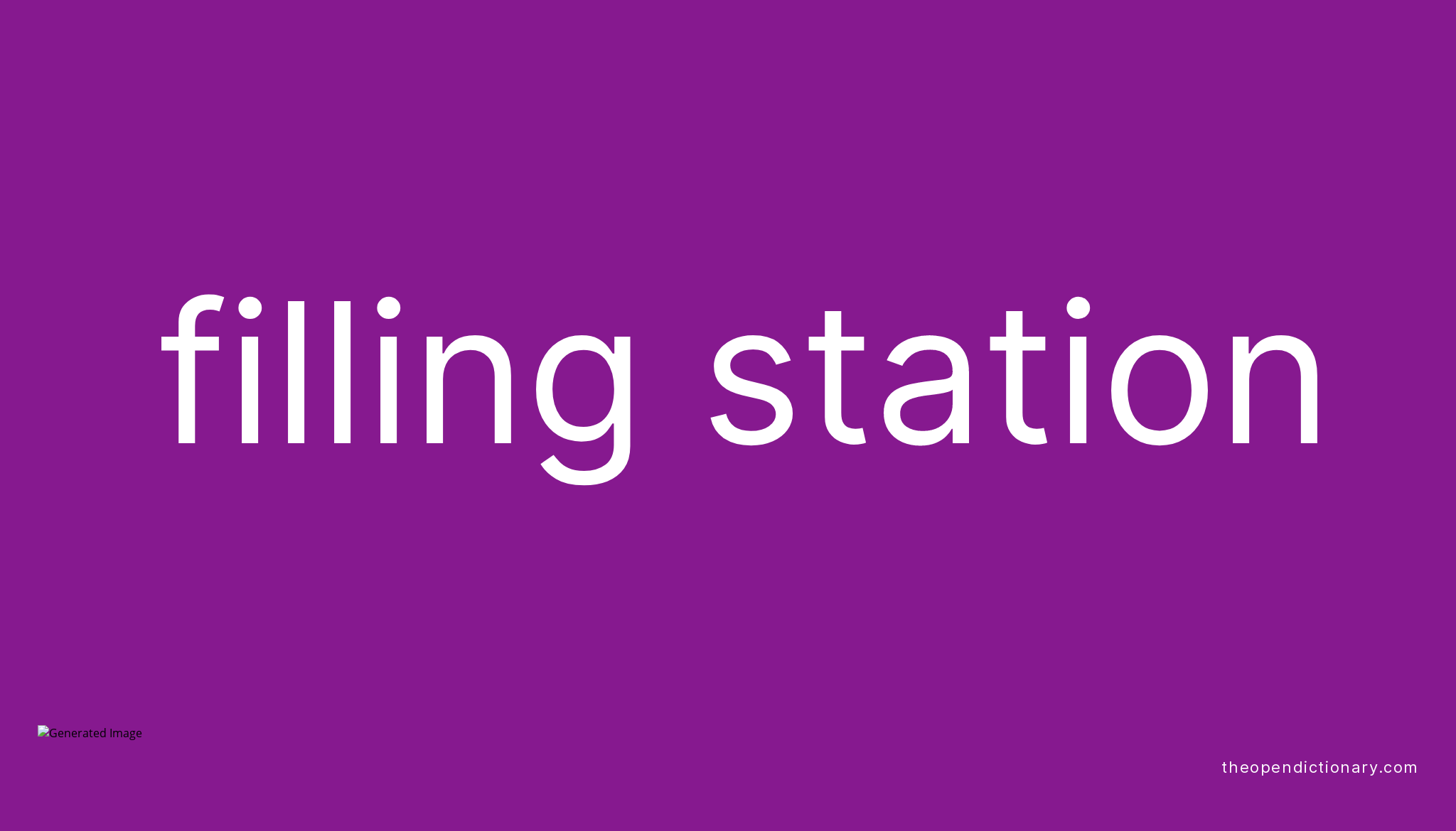 FILLING STATION - The Open Dictionary