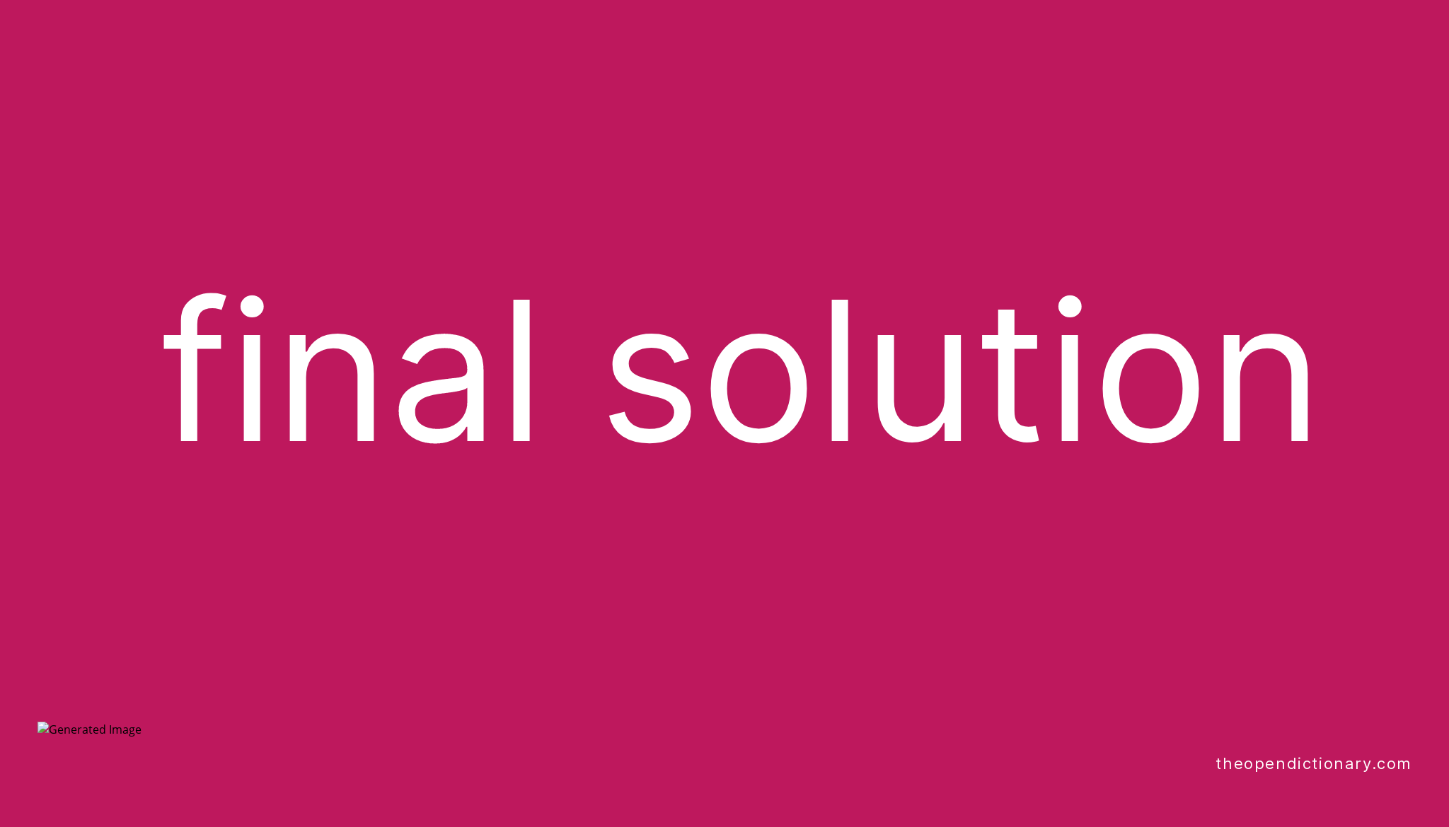 Final solution | Meaning of Final solution | Definition of Final ...