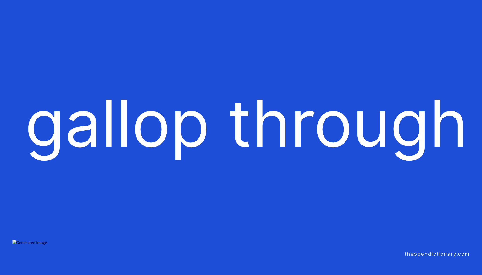 GALLOP THROUGH | Phrasal Verb GALLOP THROUGH Definition, Meaning and ...