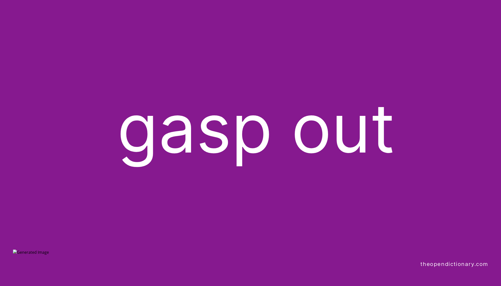 GASP OUT - The Open Dictionary