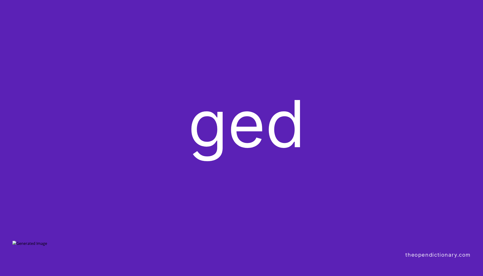 Ged Meaning Of Ged Definition Of Ged Example Of Ged