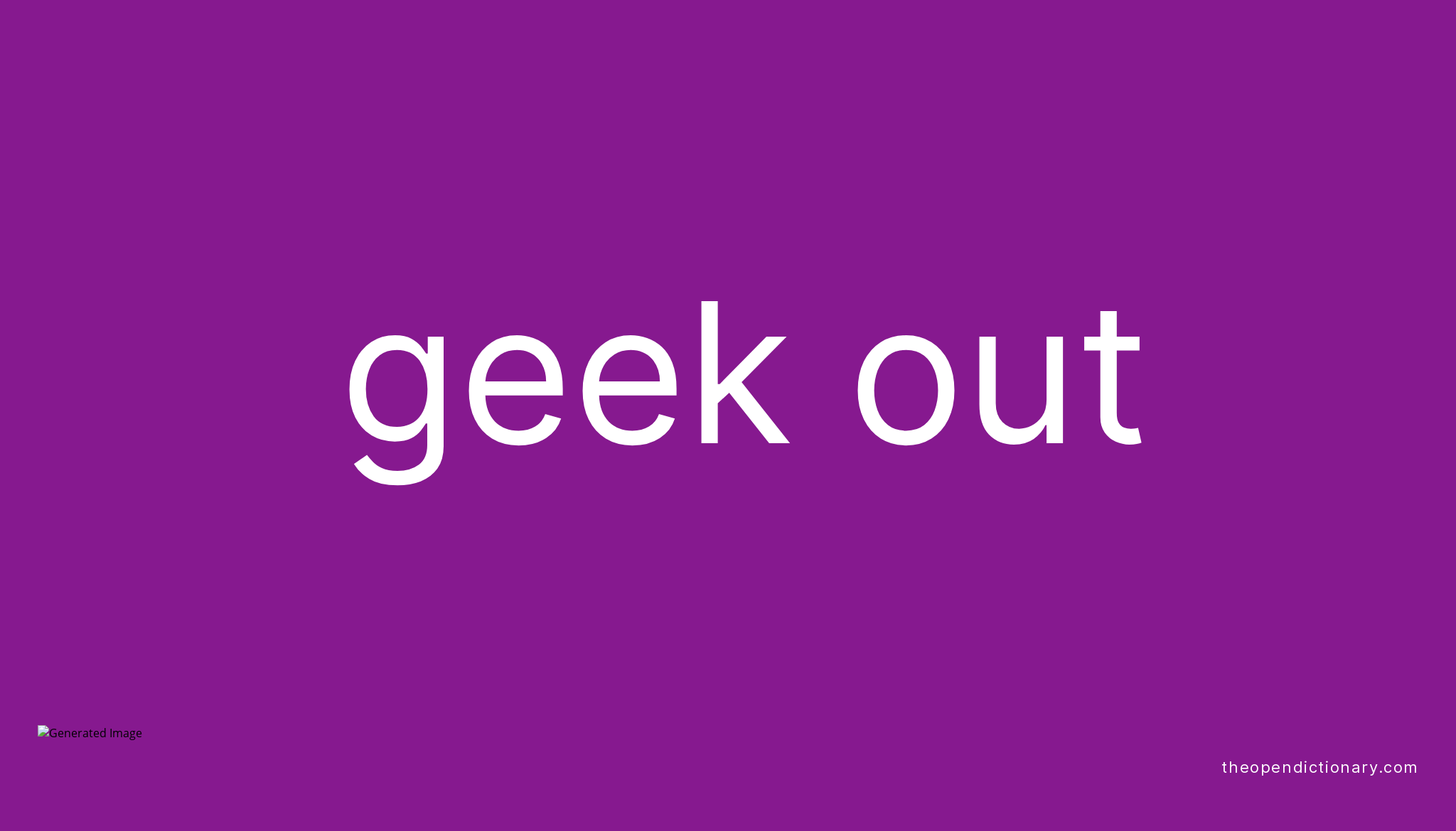 GEEK OUT - The Open Dictionary