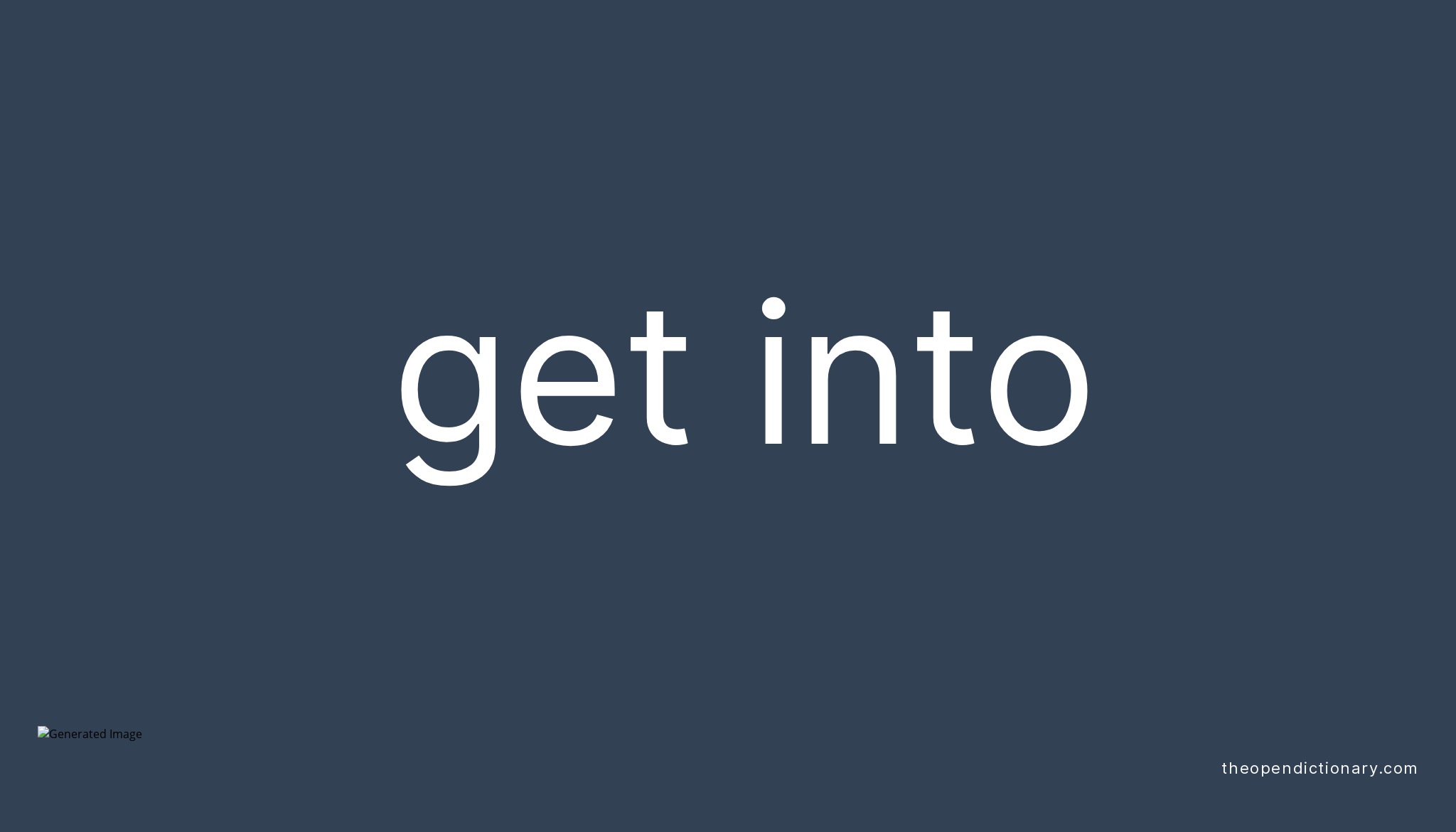 GET INTO - The Open Dictionary
