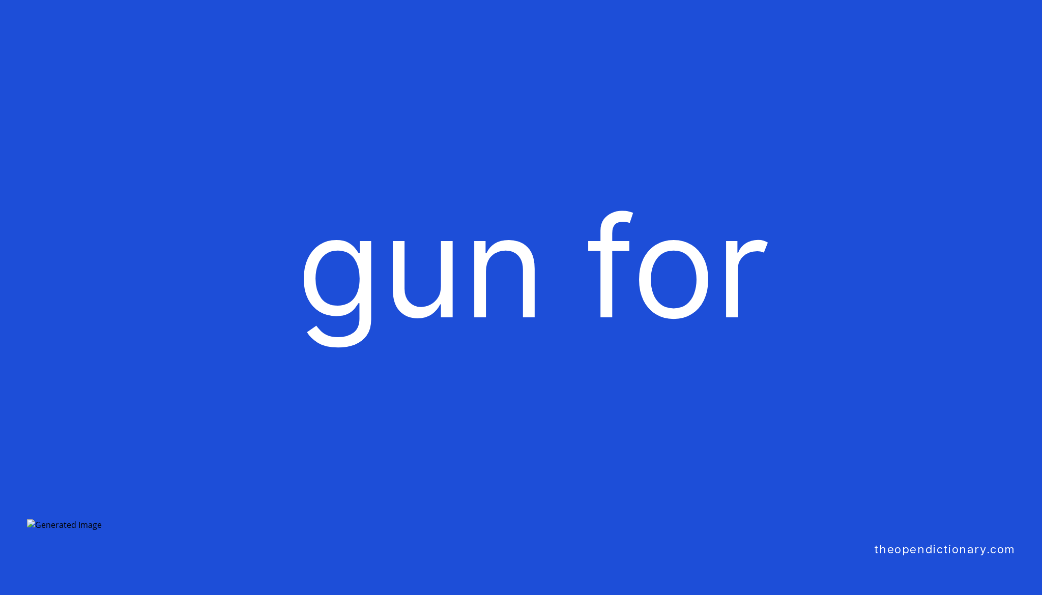 GUN FOR - The Open Dictionary