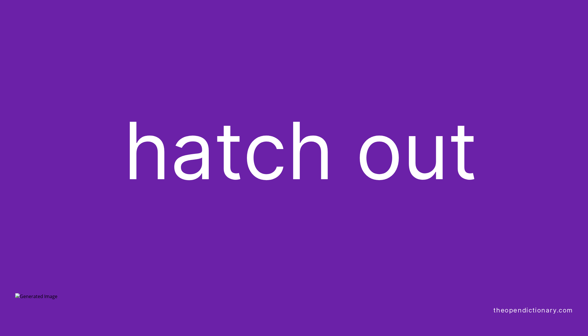 HATCH OUT - The Open Dictionary