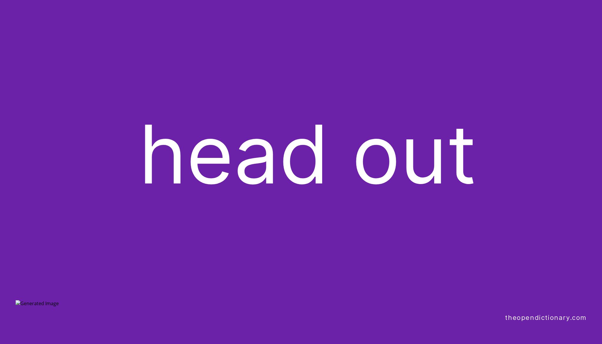HEAD OUT - The Open Dictionary