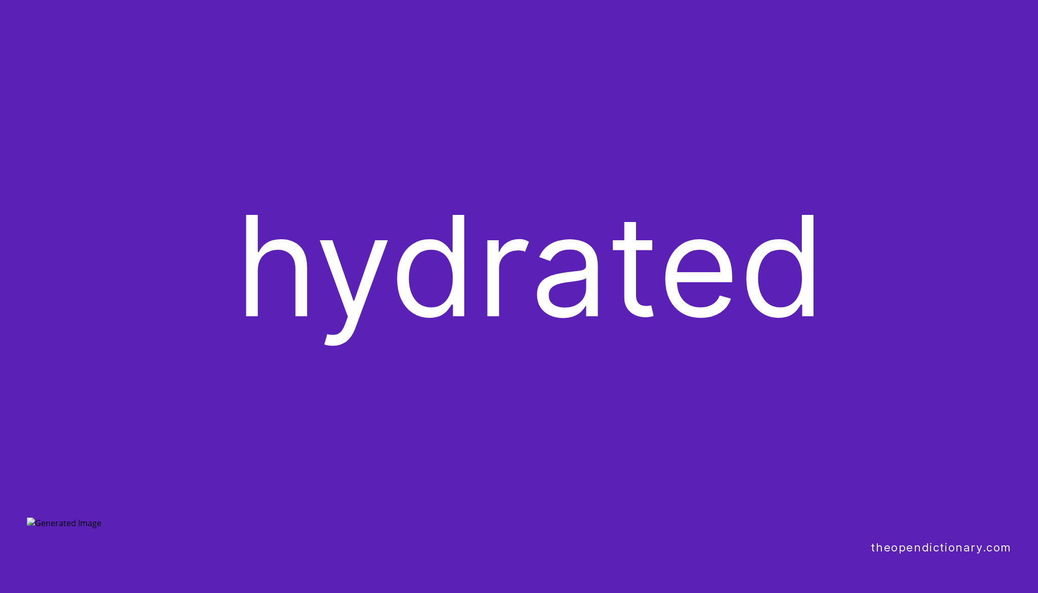 Hydrated Meaning Of Hydrated Definition Of Hydrated Example Of
