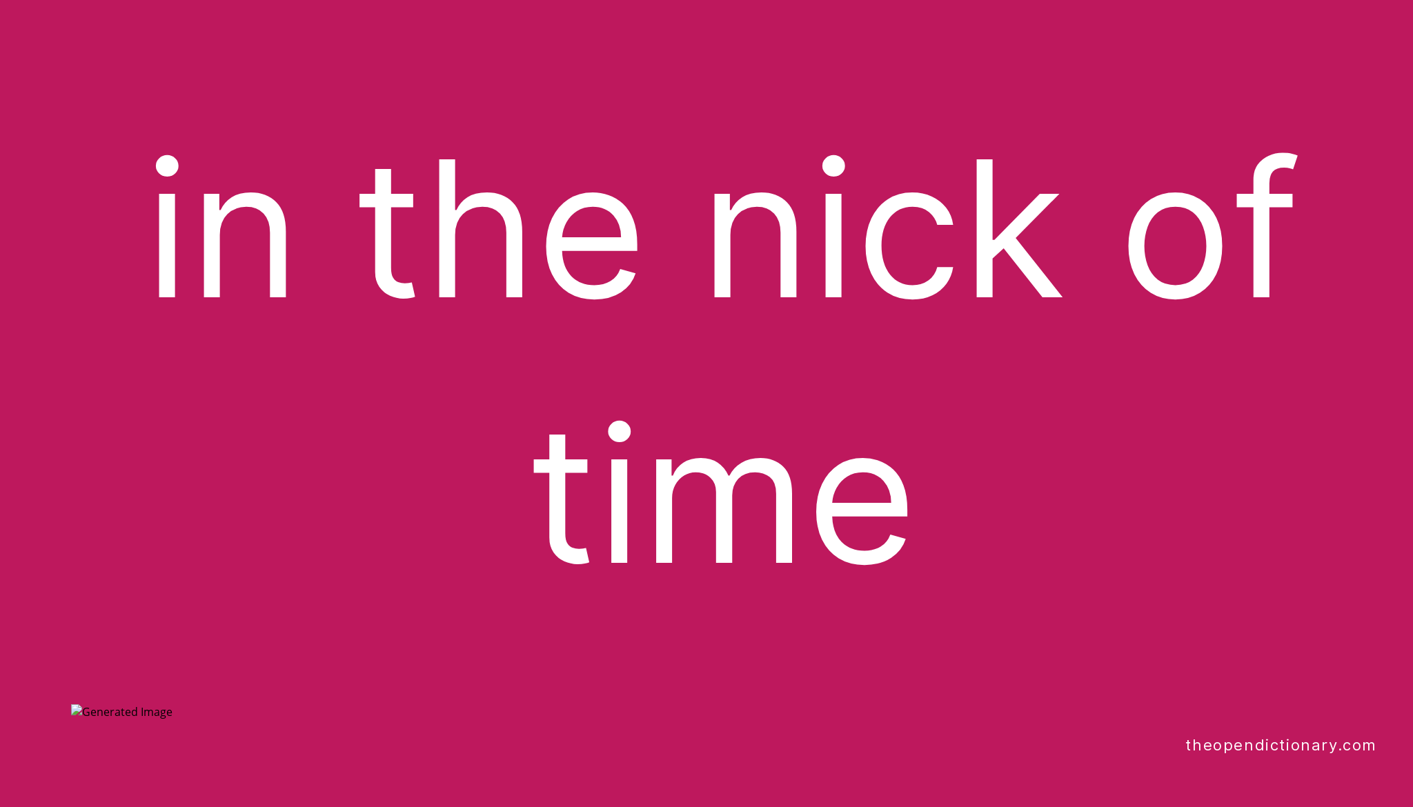 In the nick of time | Meaning of In the nick of time | Definition of In ...