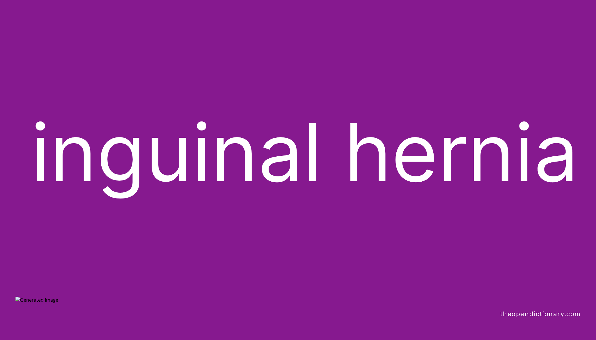 INGUINAL HERNIA - The Open Dictionary