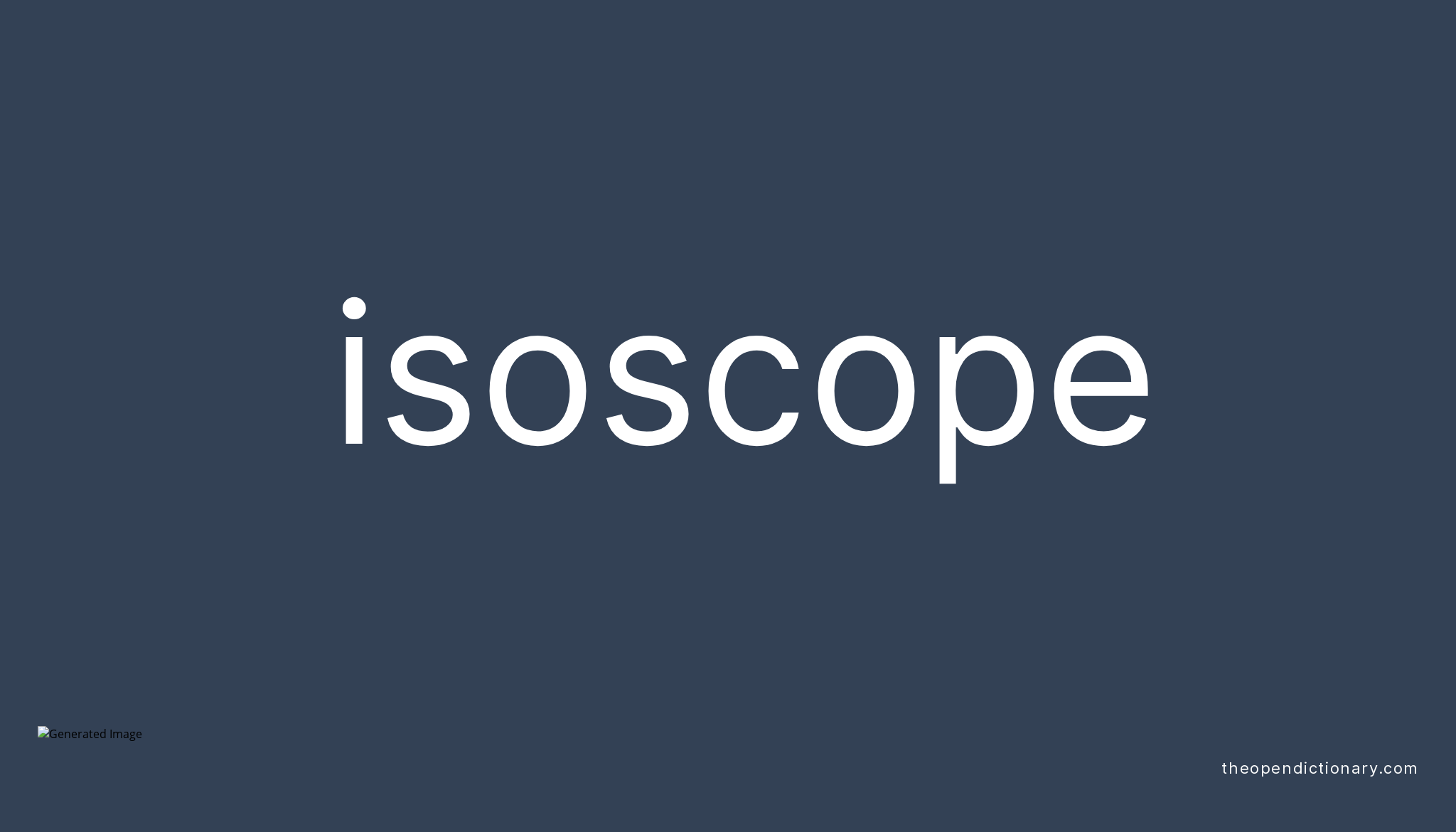 Isoscope | Meaning of Isoscope | Definition of Isoscope | Example of ...