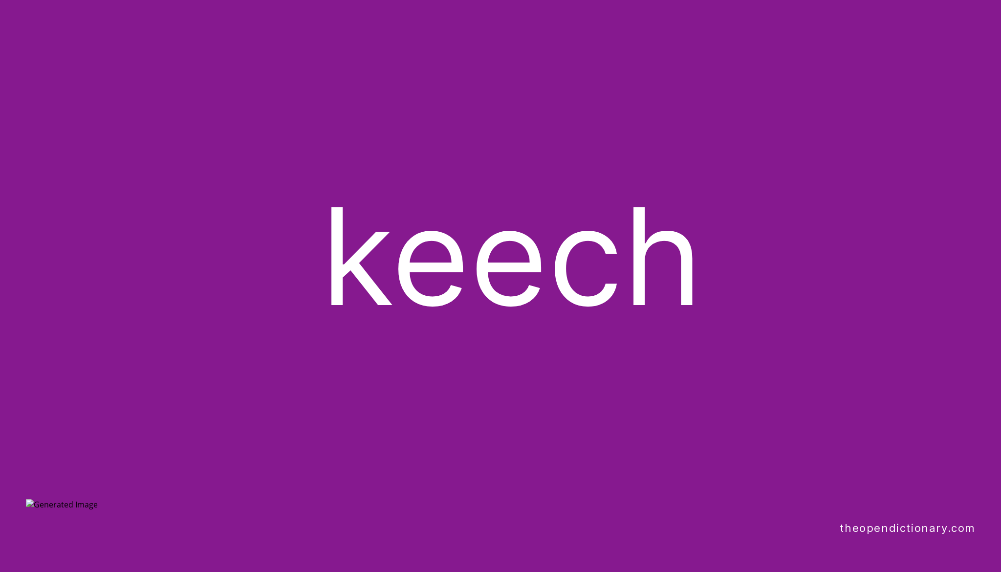 Keech | Meaning of Keech | Definition of Keech | Example of Keech