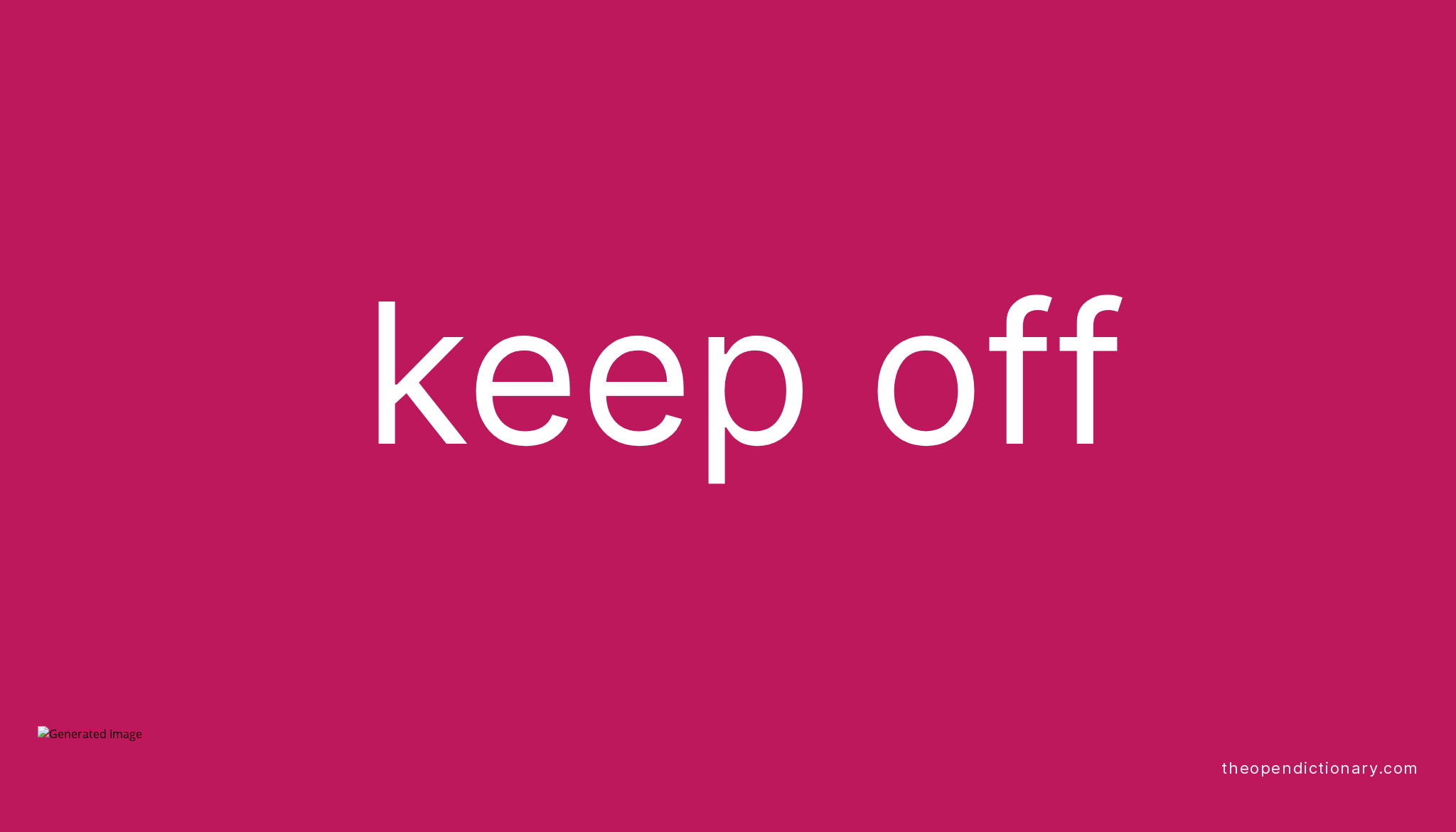 KEEP OFF | Phrasal Verb KEEP OFF Definition, Meaning and Example