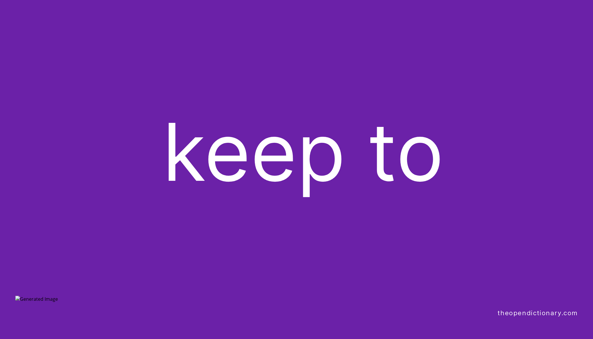 KEEP TO | Phrasal Verb KEEP TO Definition, Meaning and Example