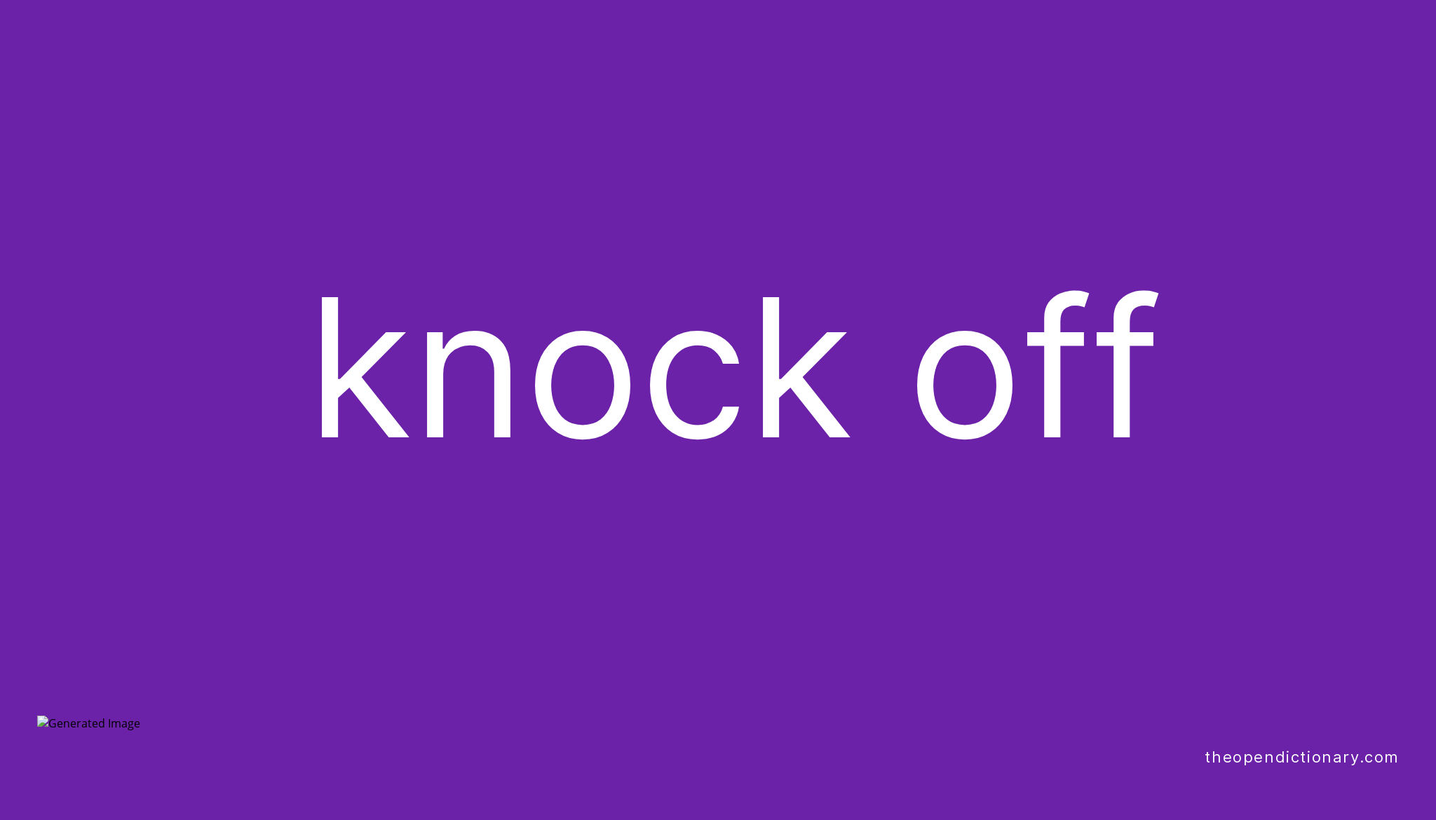 KNOCK OFF | Phrasal Verb KNOCK OFF Definition, Meaning and Example