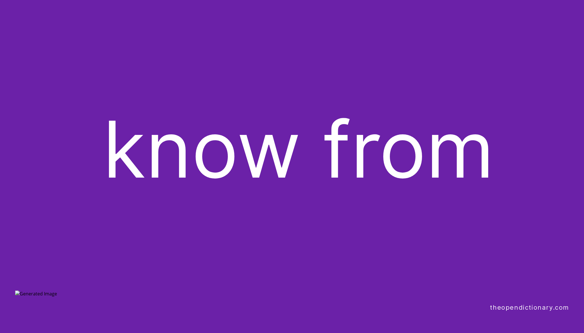 KNOW FROM - The Open Dictionary