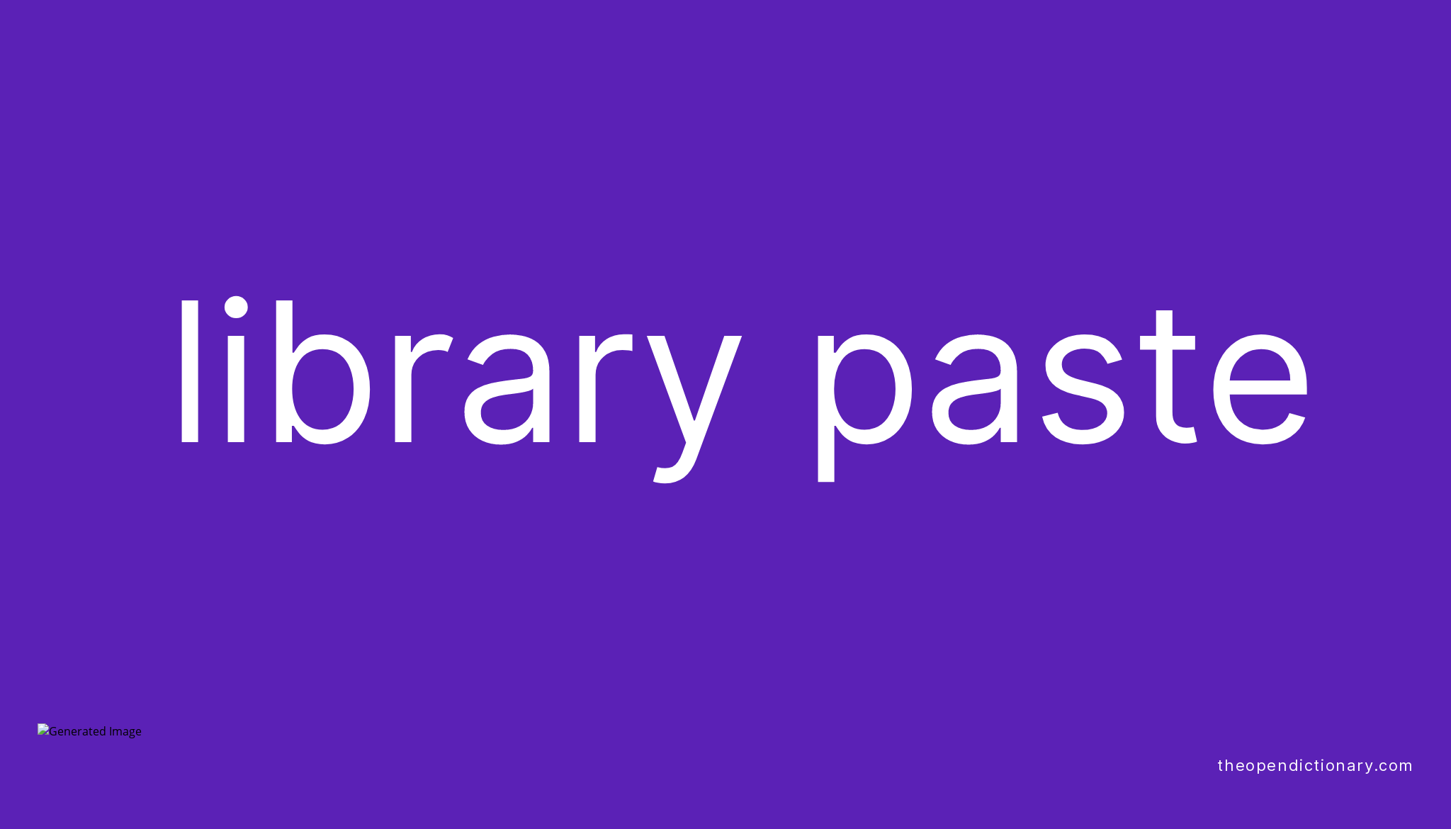 LIBRARY PASTE - The Open Dictionary