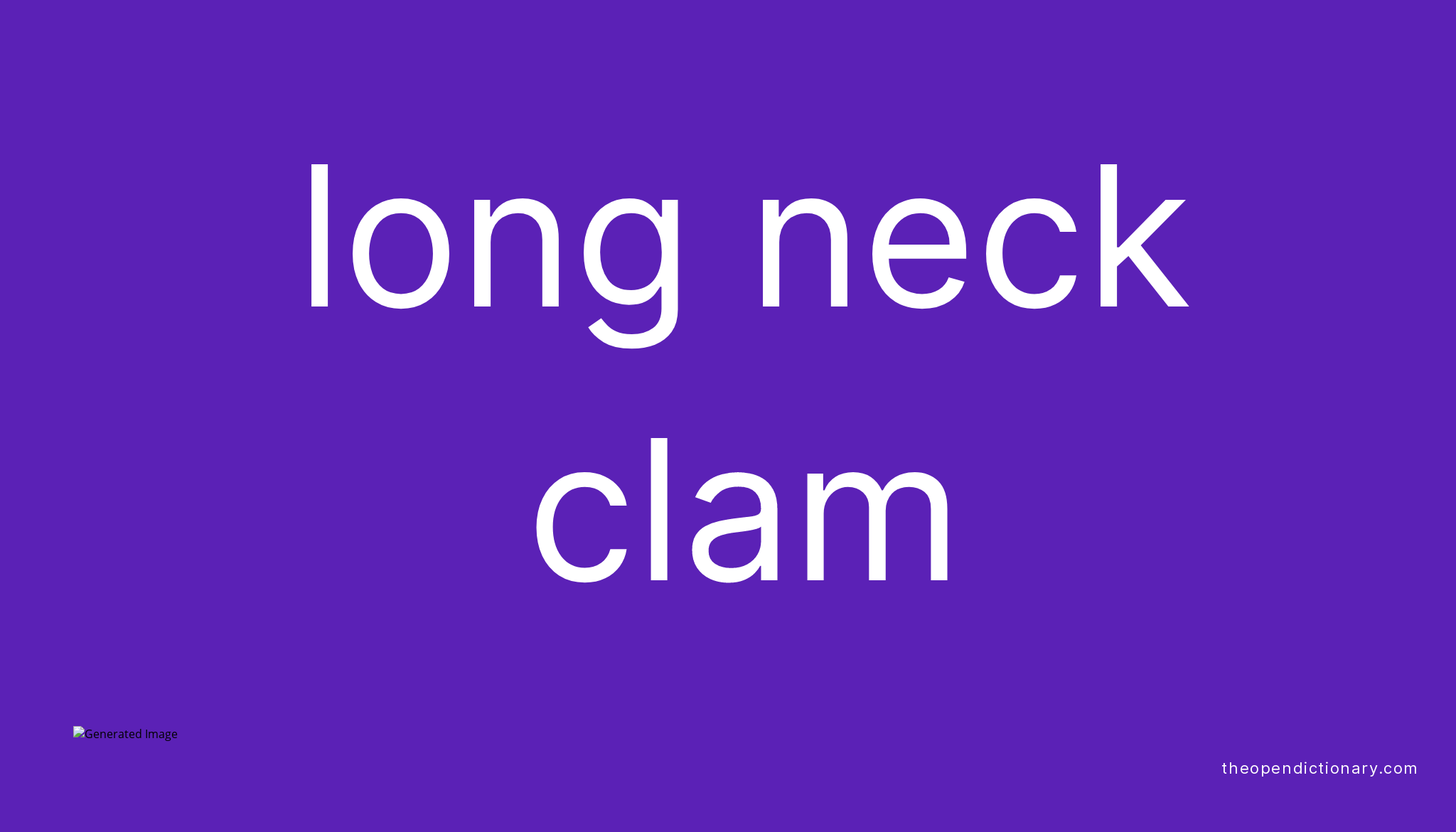 LONG NECK CLAM - The Open Dictionary
