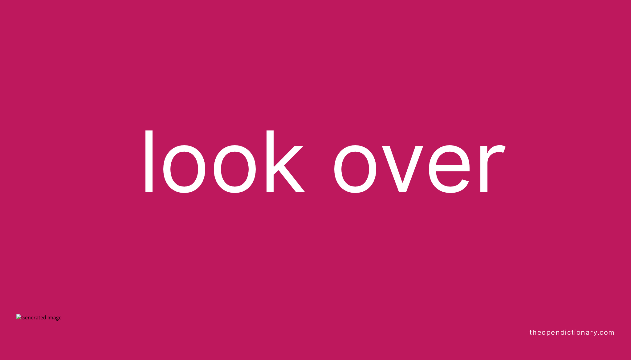 LOOK OVER | Phrasal Verb LOOK OVER Definition, Meaning and Example
