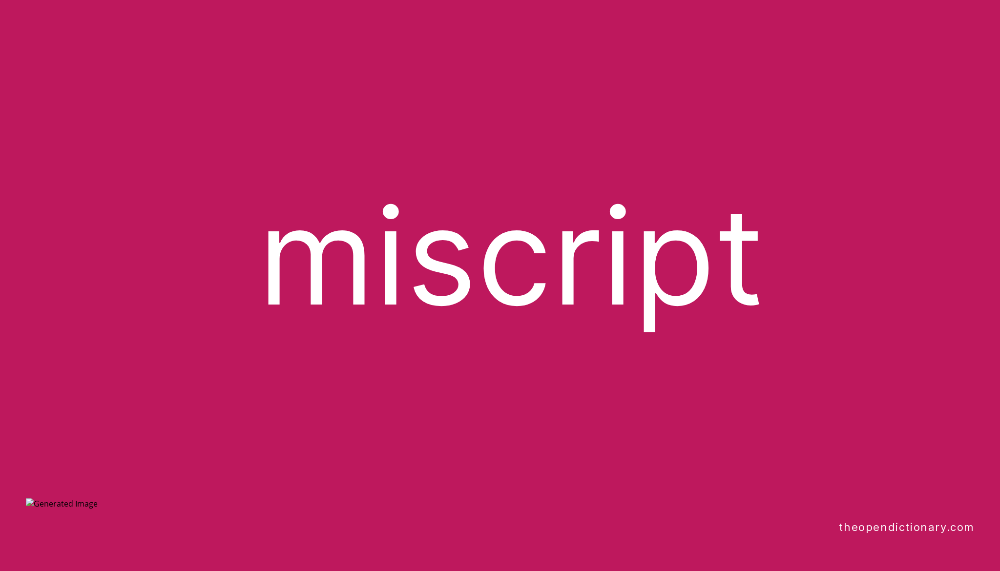Miscript | Meaning of Miscript | Definition of Miscript | Example of ...