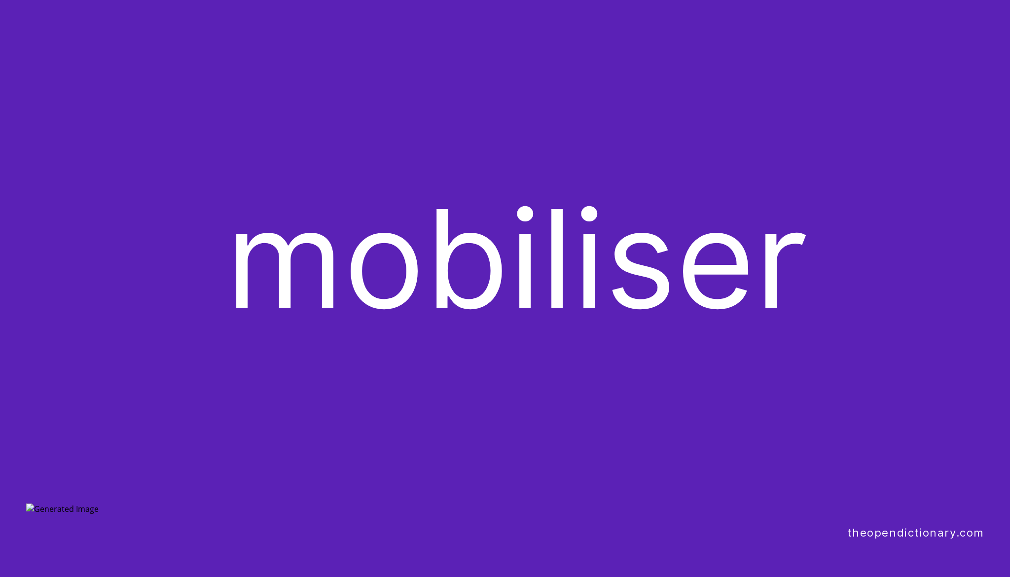 Mobiliser | Meaning of Mobiliser | Definition of Mobiliser | Example of ...